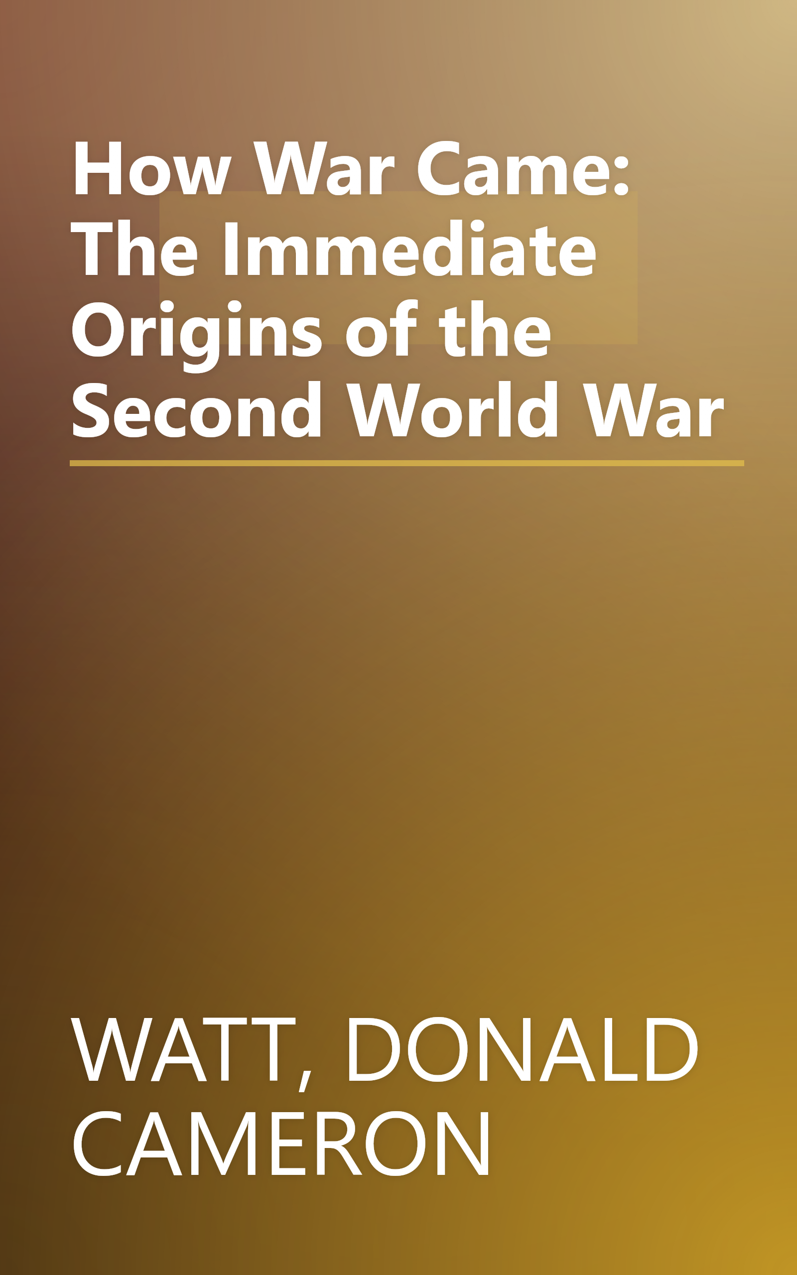 How War Came: The Immediate Origins of the Second World War book cover