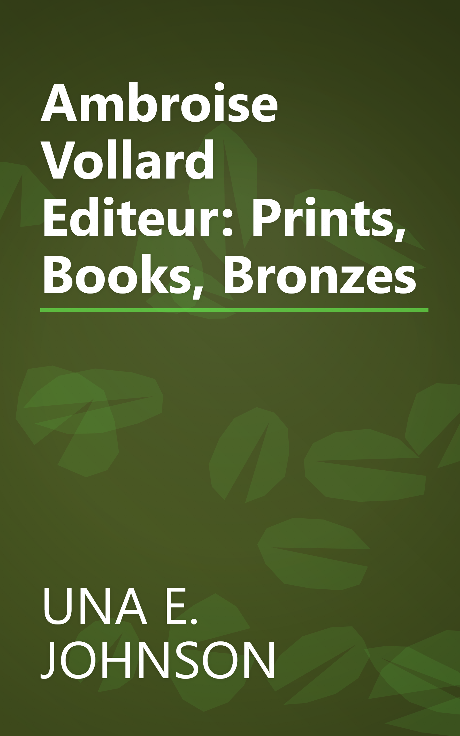 Ambroise Vollard Editeur: Prints, Books, Bronzes book cover