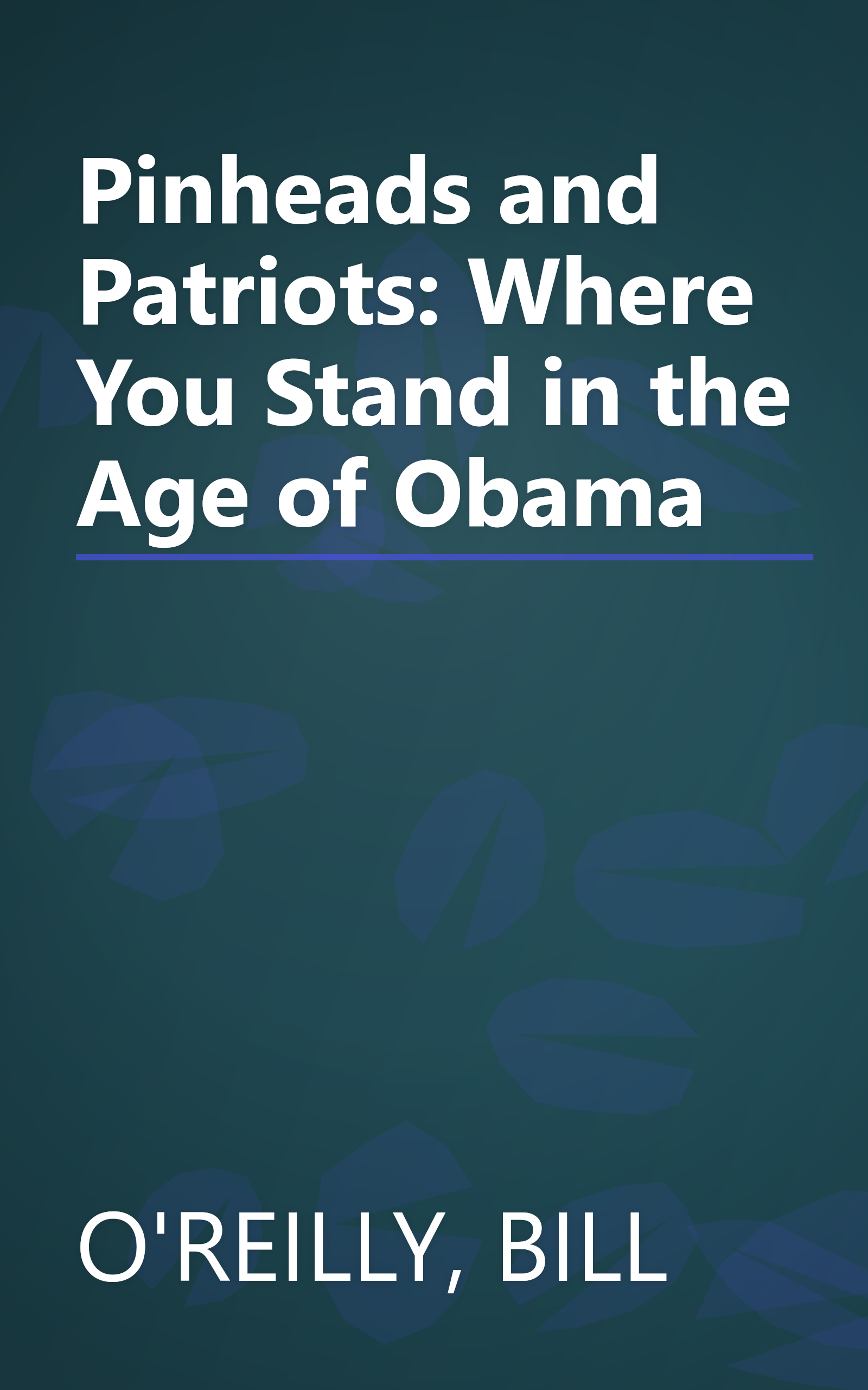 Pinheads and Patriots: Where You Stand in the Age of Obama book cover