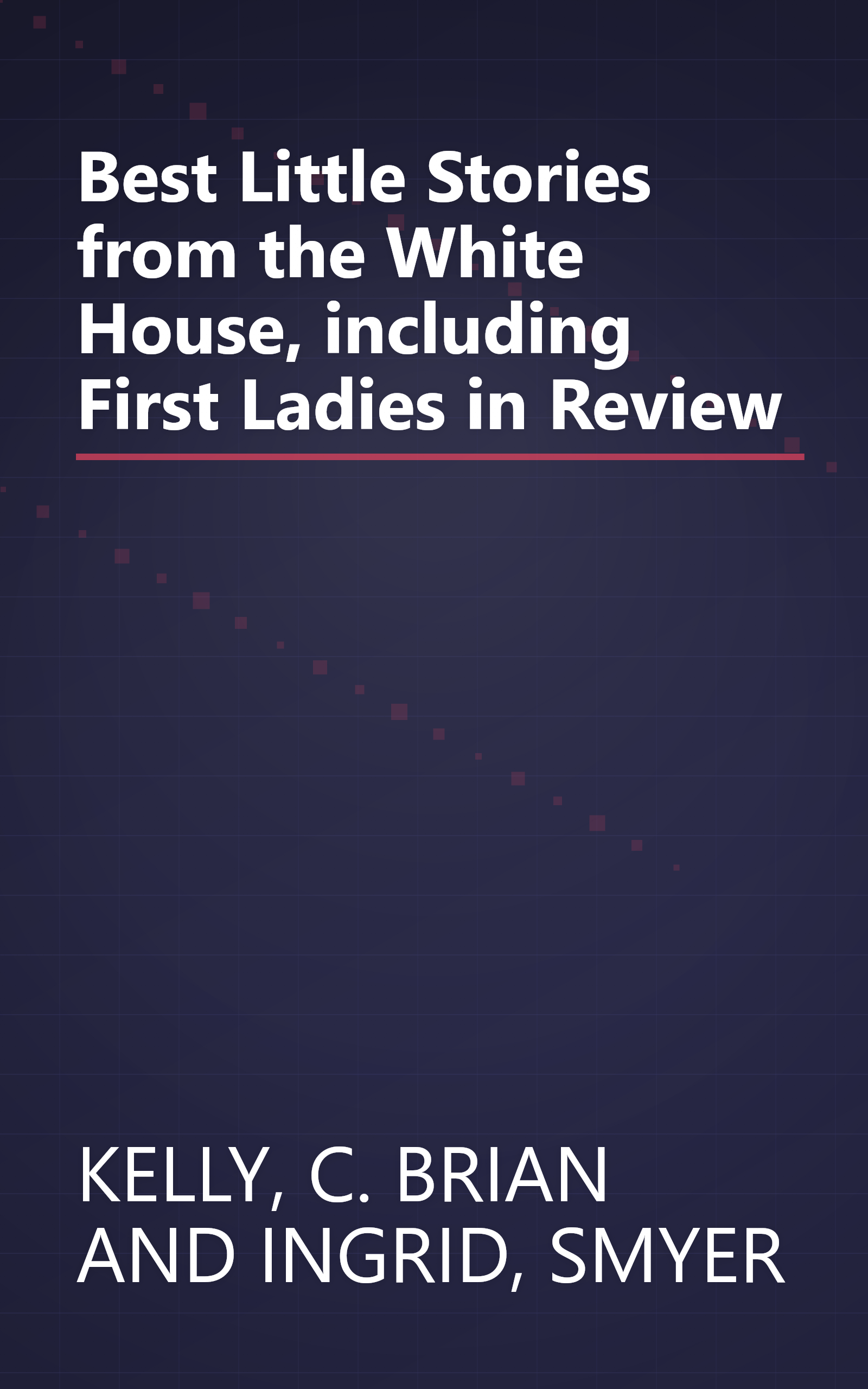 Best Little Stories from the White House, including First Ladies in Review book cover