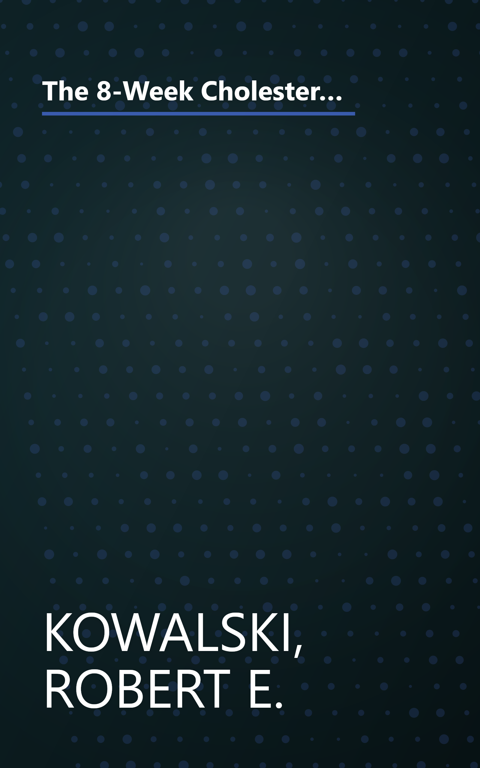 The 8-Week Cholesterol Cure: How to Lower Your Blood Cholesterol by Up to 40 Percent Without Drugs or Deprivation book cover