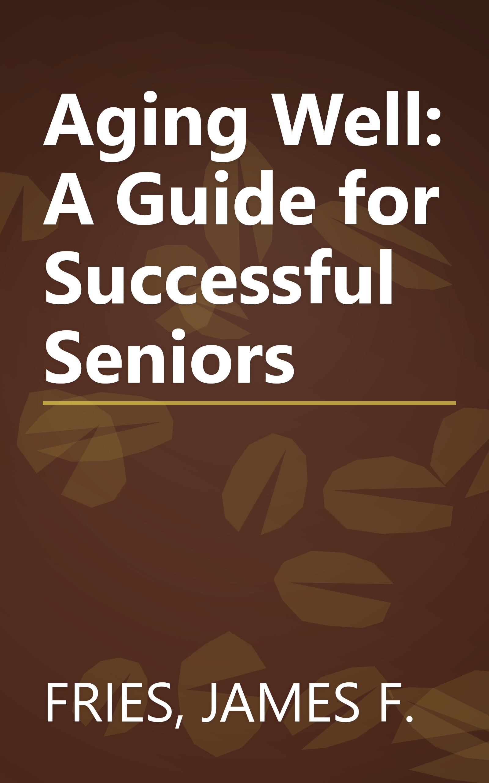 Aging Well: A Guide for Successful Seniors book cover