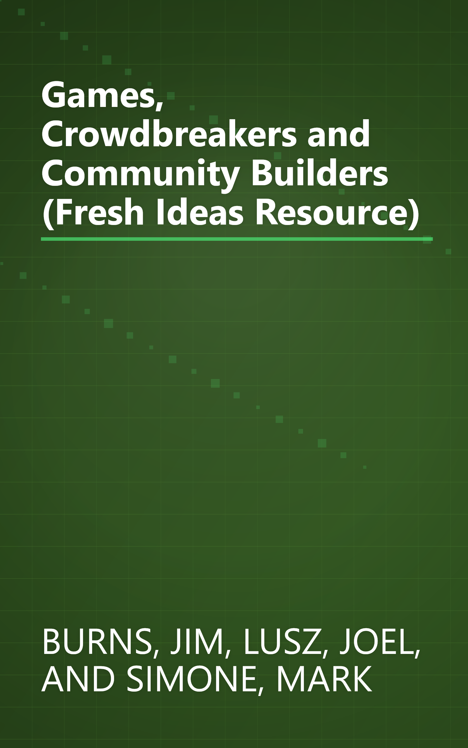 Games, Crowdbreakers and Community Builders (Fresh Ideas Resource) book cover