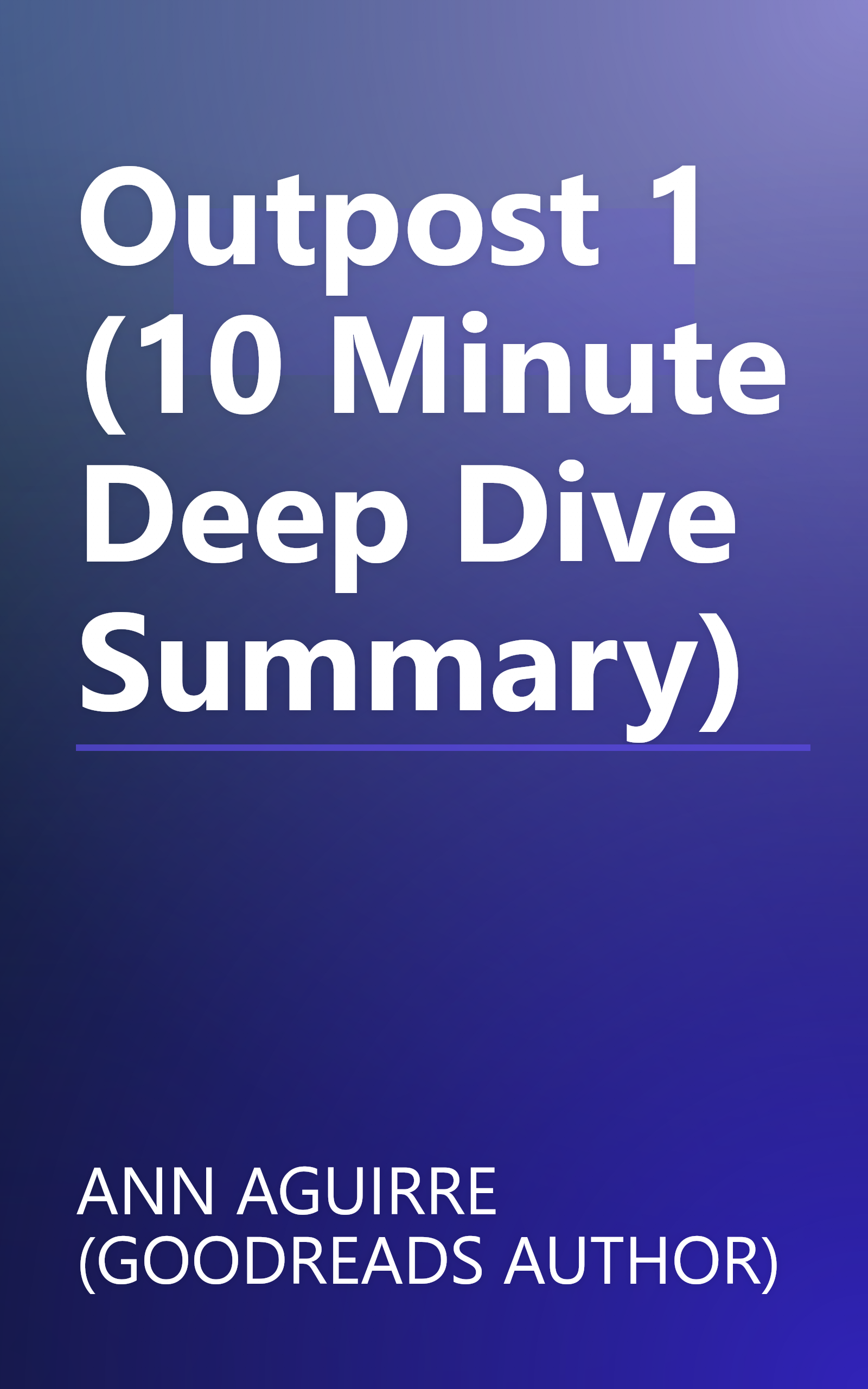 Outpost 1 (10 Minute   Deep Dive Summary) book cover