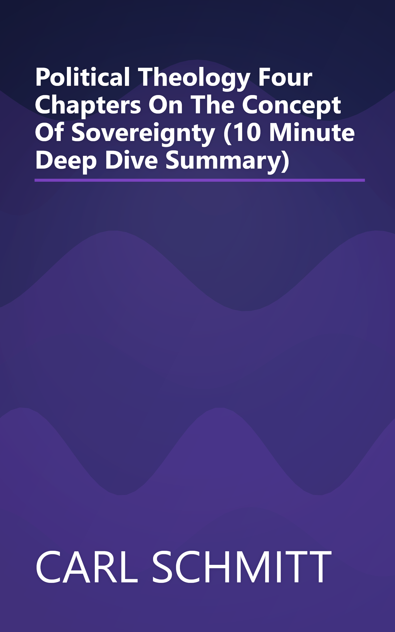 Political Theology  Four Chapters On The Concept Of Sovereignty (10 Minute   Deep Dive Summary) book cover