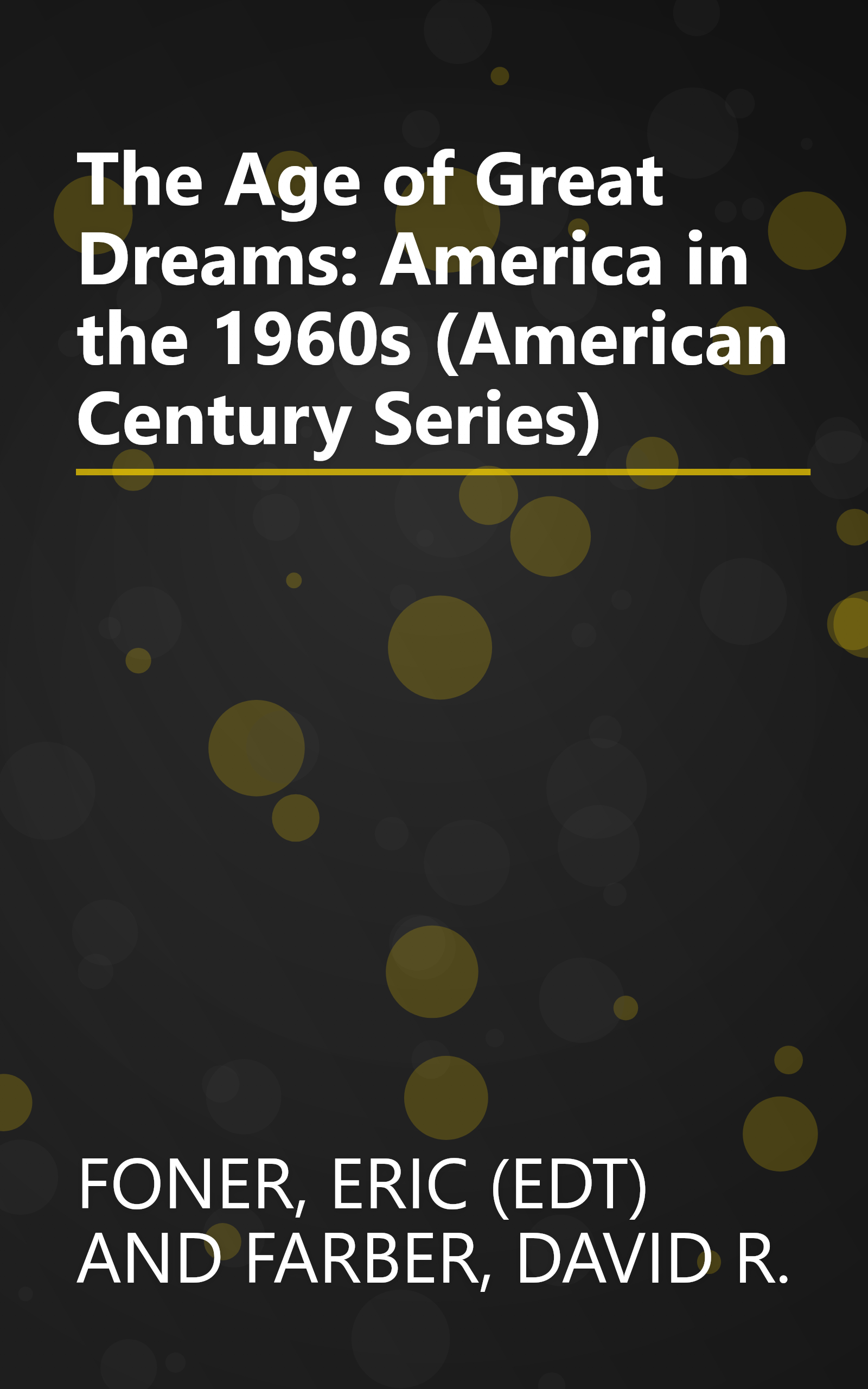 The Age of Great Dreams: America in the 1960s (American Century Series) book cover