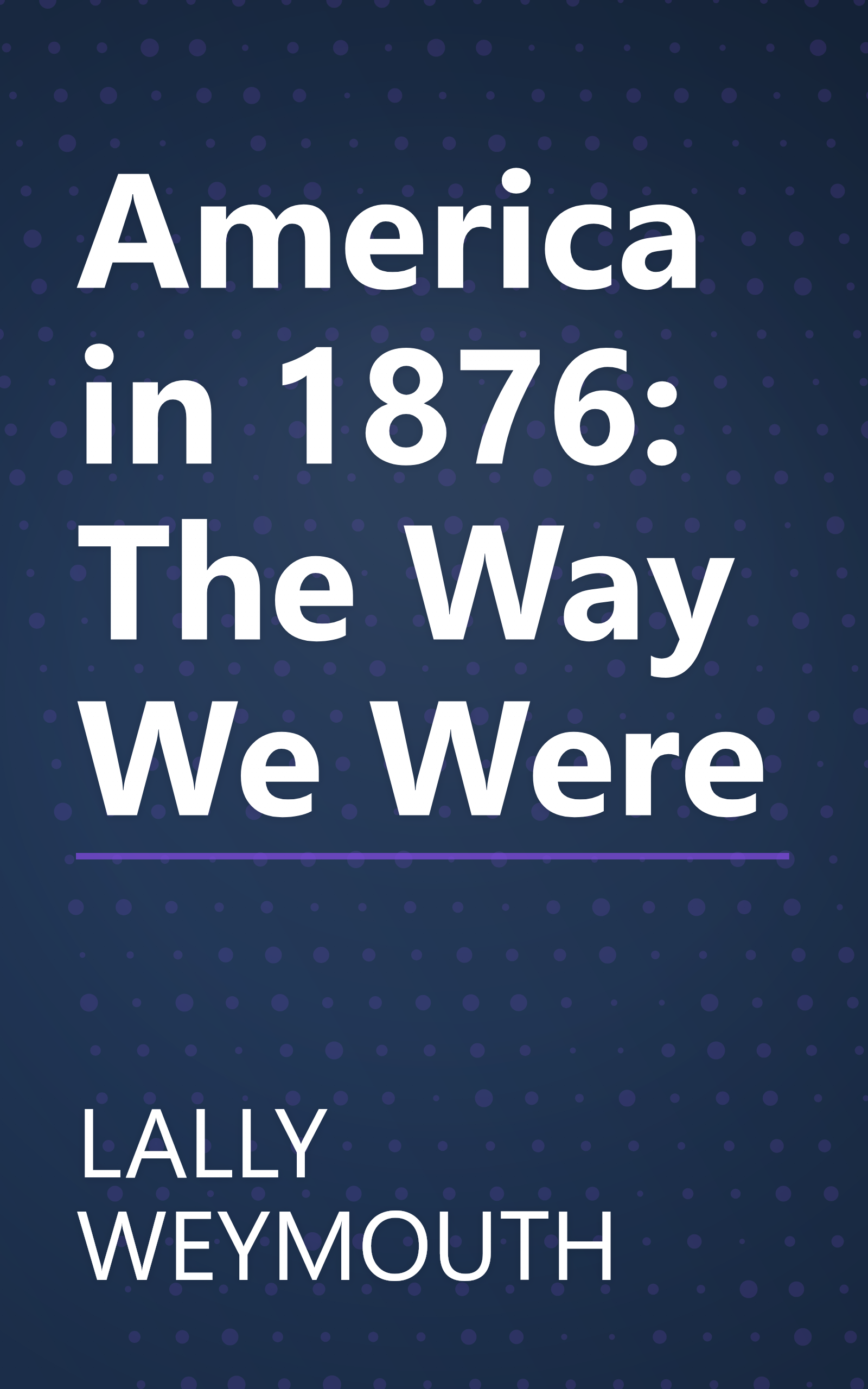 America in 1876: The Way We Were book cover
