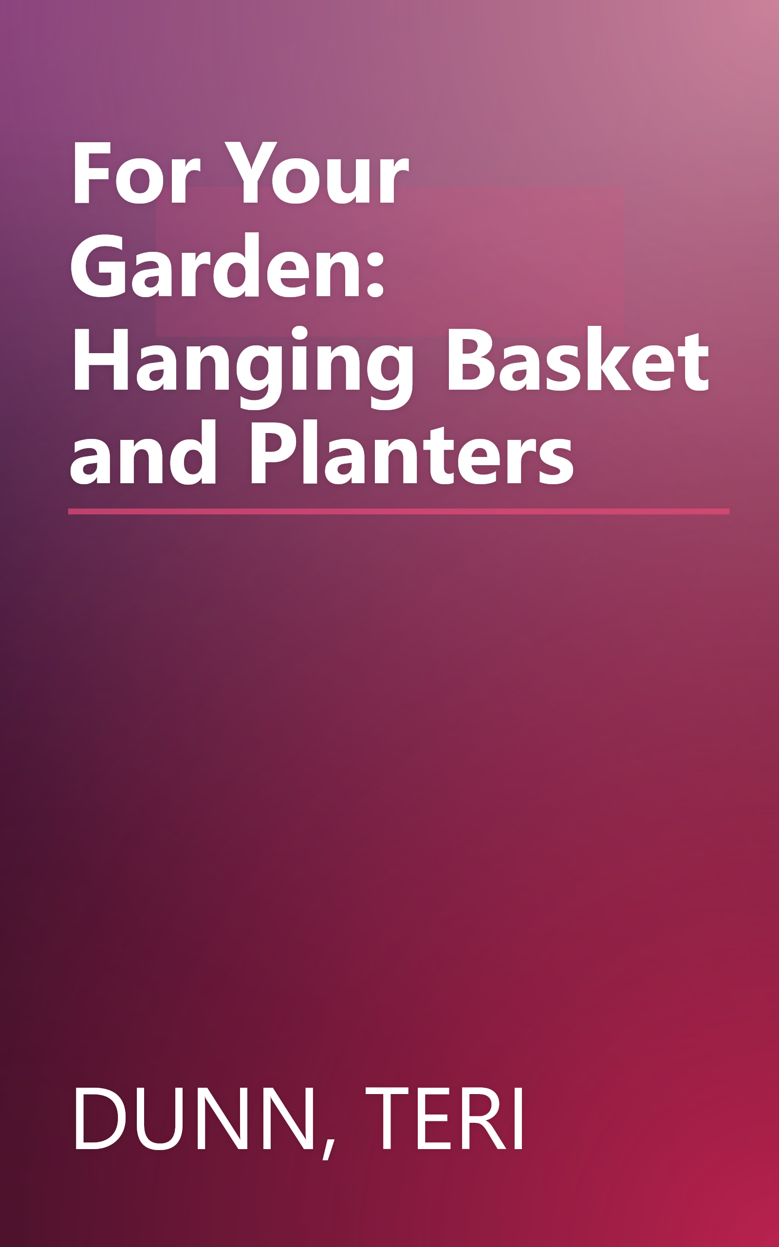 For Your Garden: Hanging Basket and Planters book cover