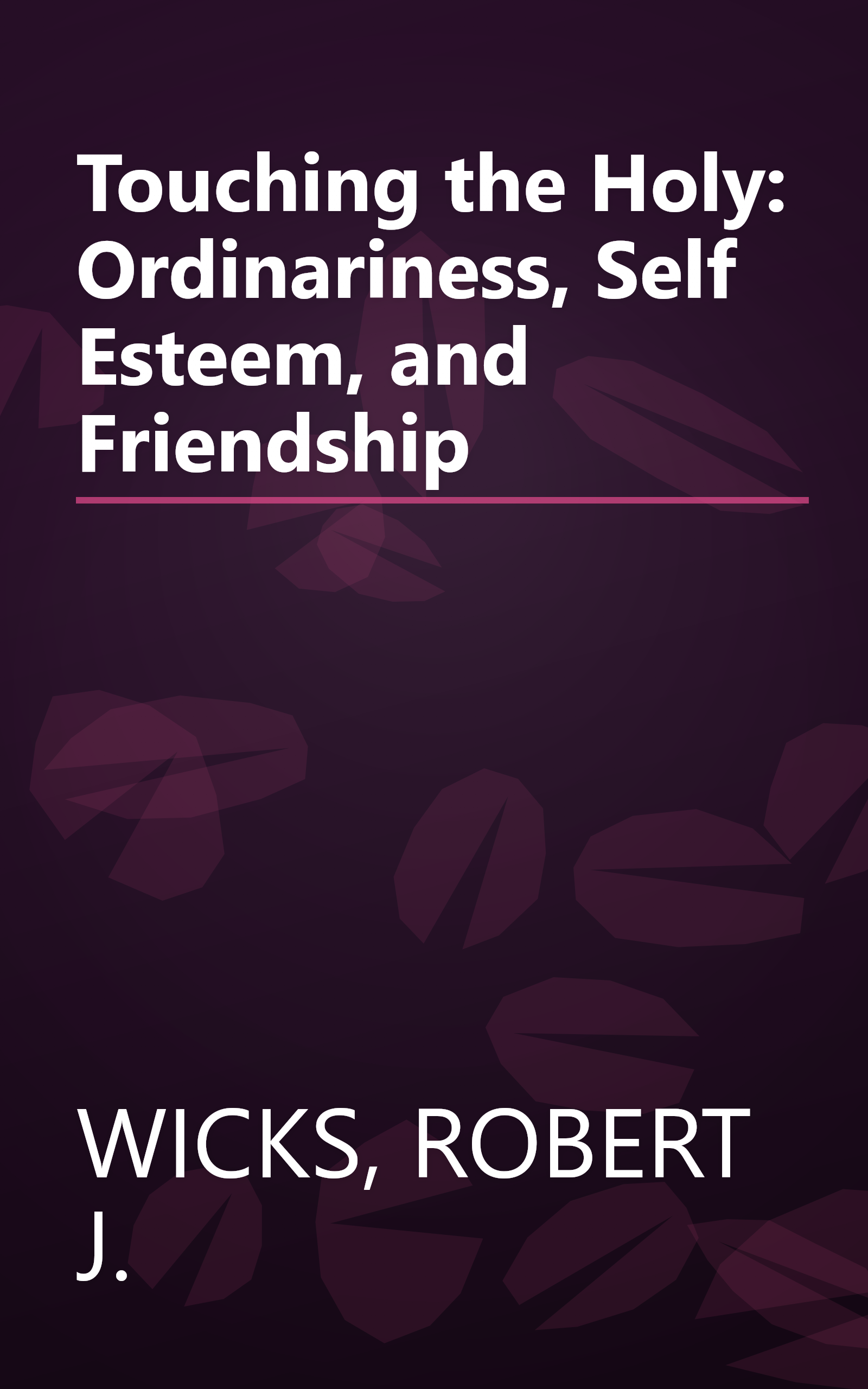 Touching the Holy: Ordinariness, Self Esteem, and Friendship book cover
