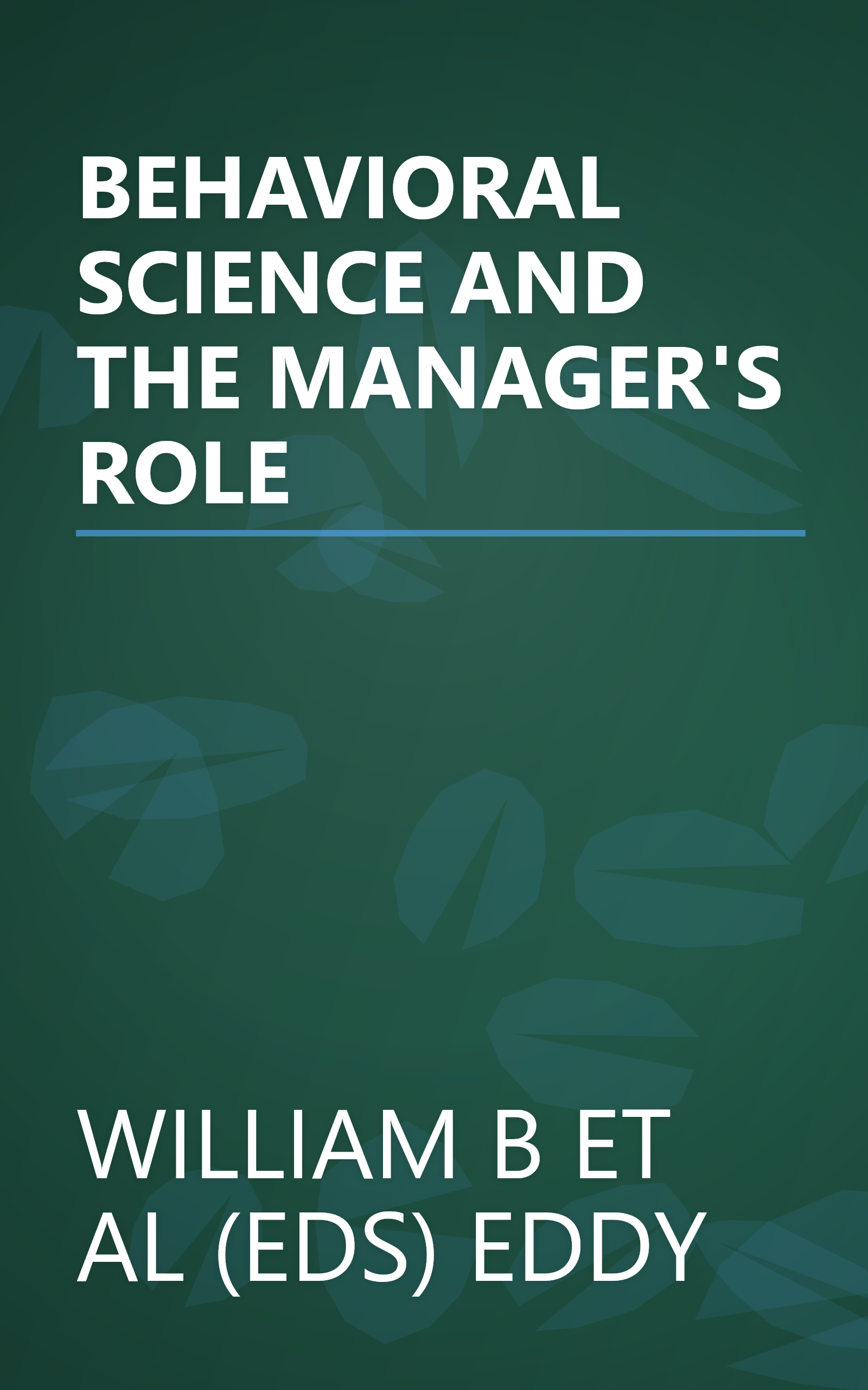 BEHAVIORAL SCIENCE AND THE MANAGER'S ROLE book cover