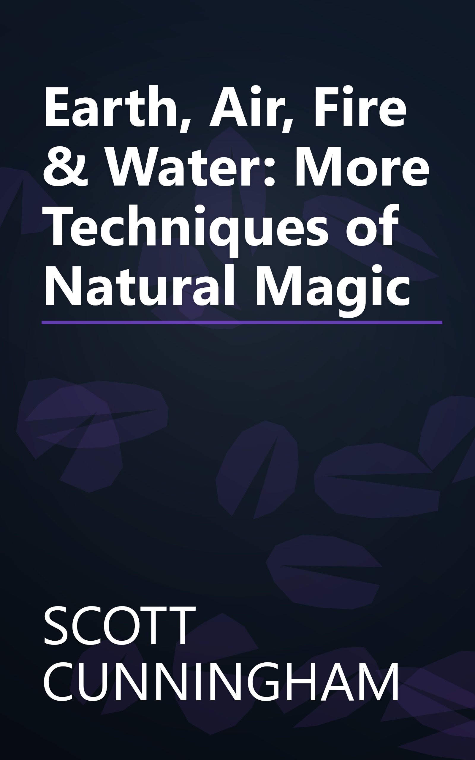 Earth, Air, Fire & Water: More Techniques of Natural Magic book cover