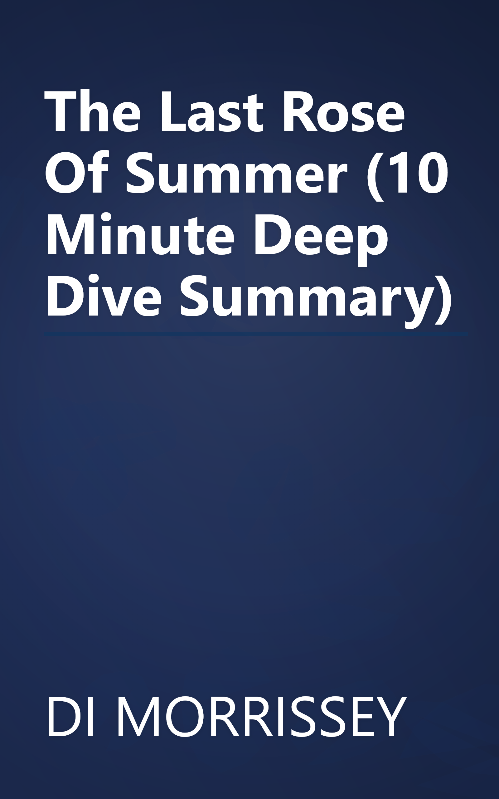 The Last Rose Of Summer (10 Minute   Deep Dive Summary) book cover