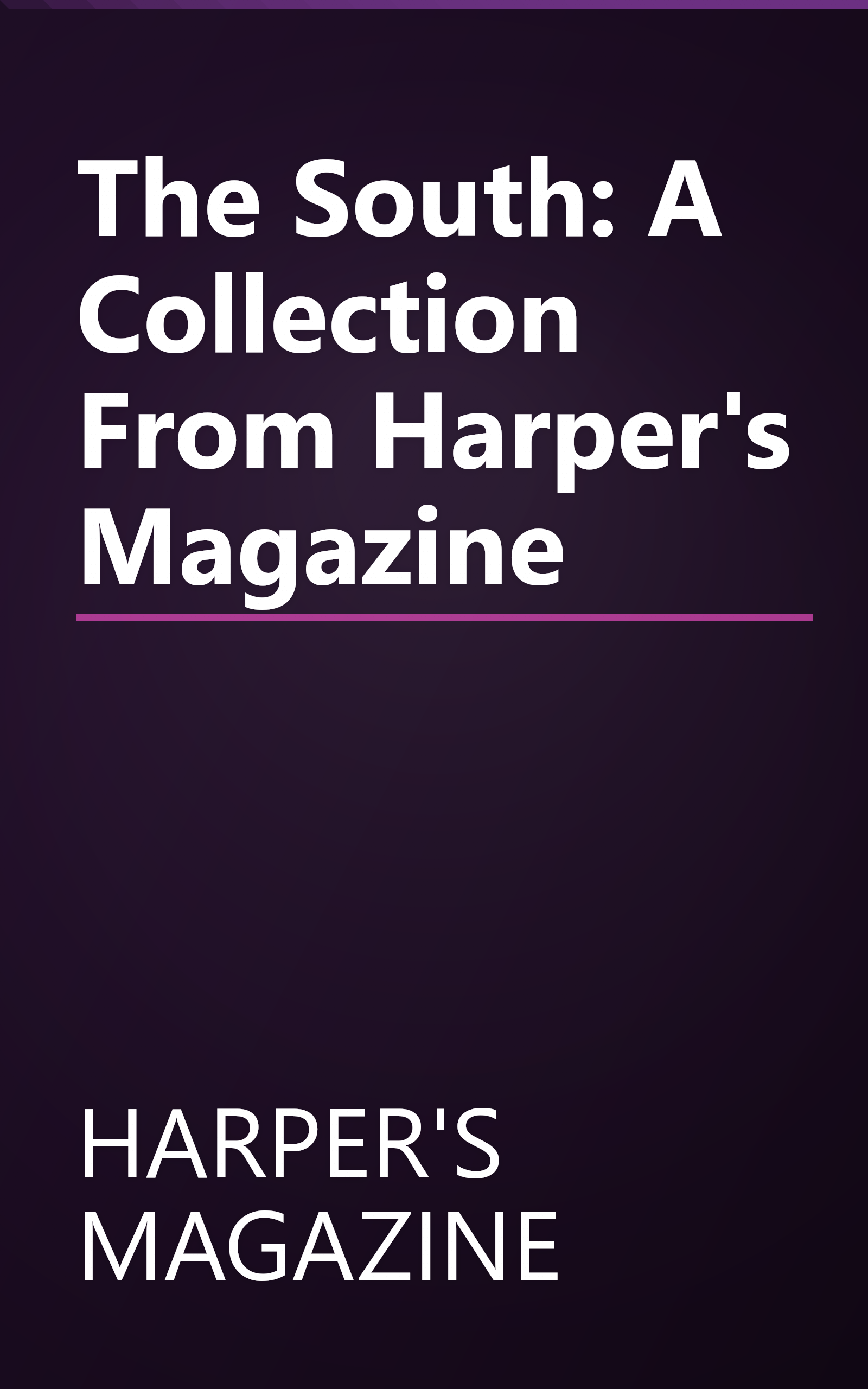 The South: A Collection From Harper's Magazine book cover