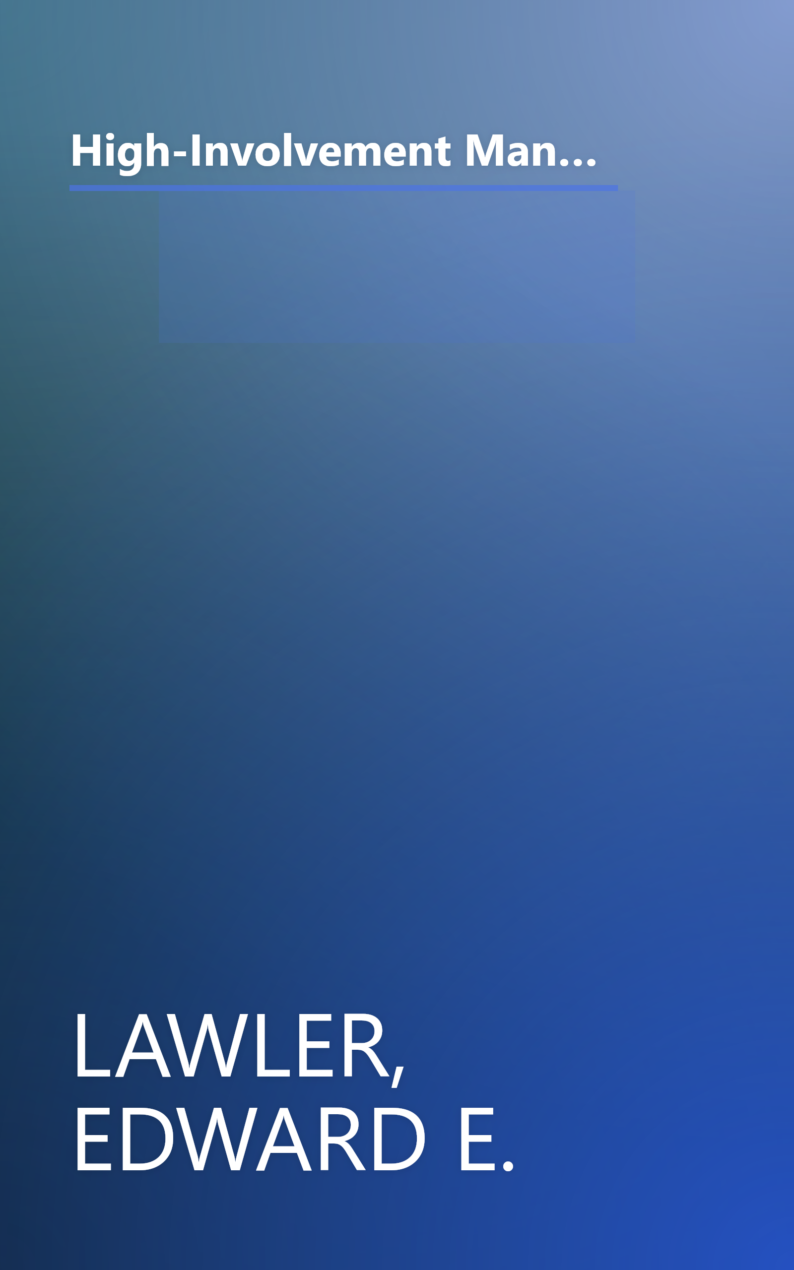 High-Involvement Management: Participative Strategies for Improving Organizational Performance (JOSSEY BASS SOCIAL AND BEHAVIORAL SCIENCE SERIES) book cover