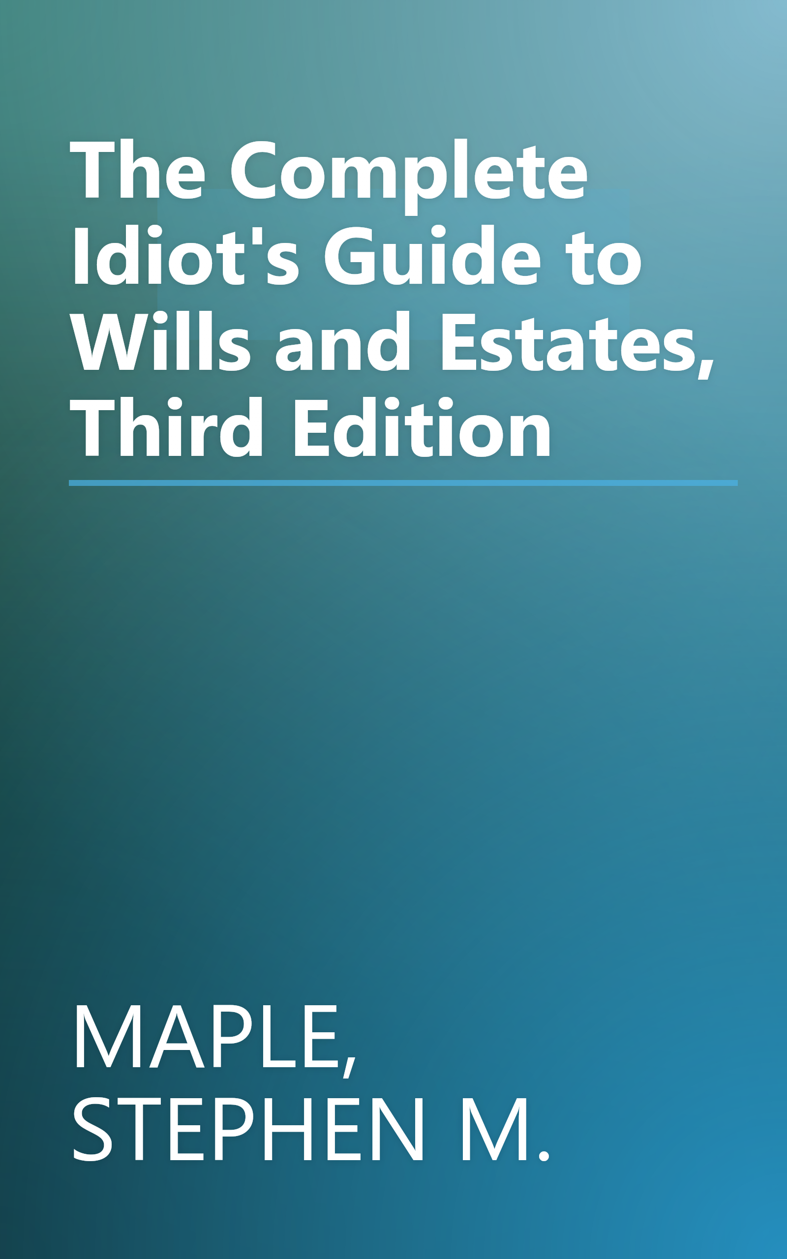 The Complete Idiot's Guide to Wills and Estates, Third Edition book cover
