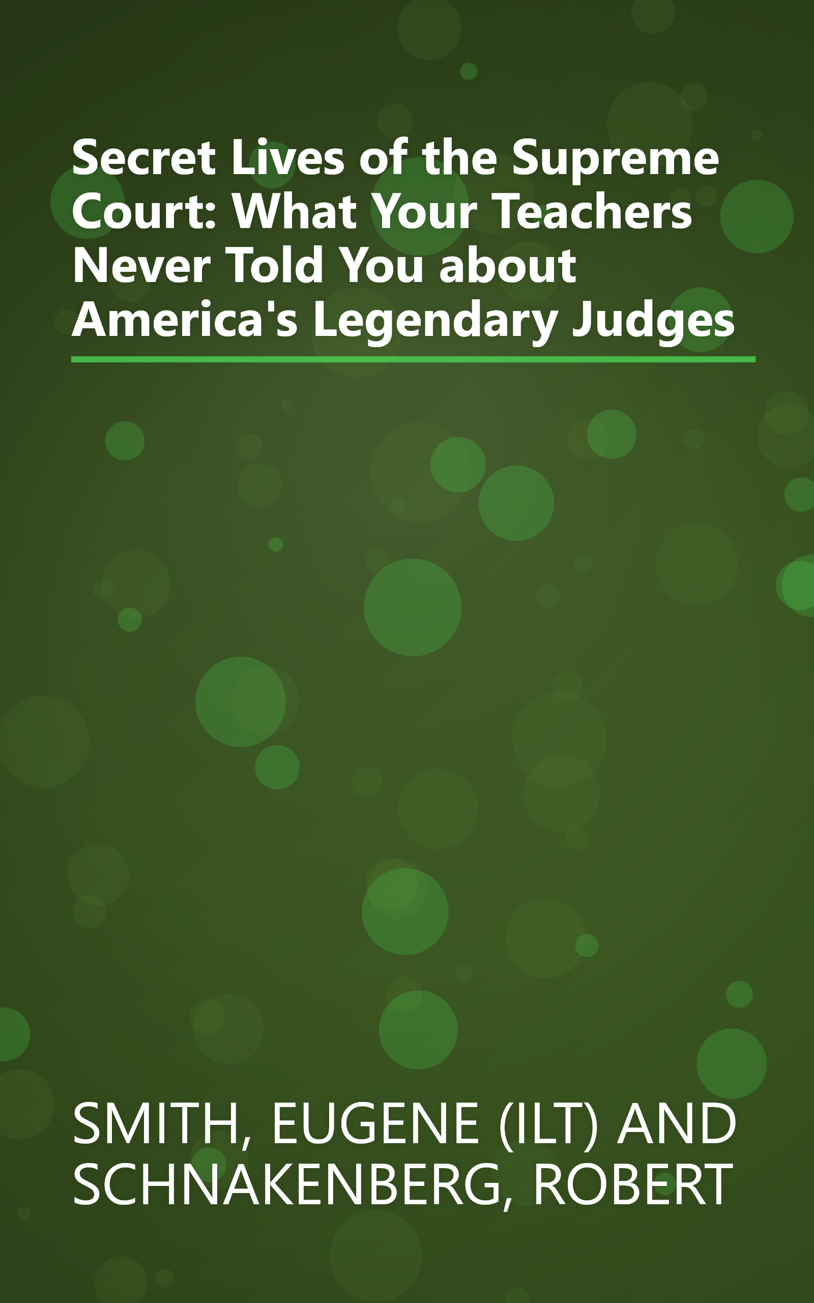 Secret Lives of the Supreme Court: What Your Teachers Never Told You about America's Legendary Judges book cover