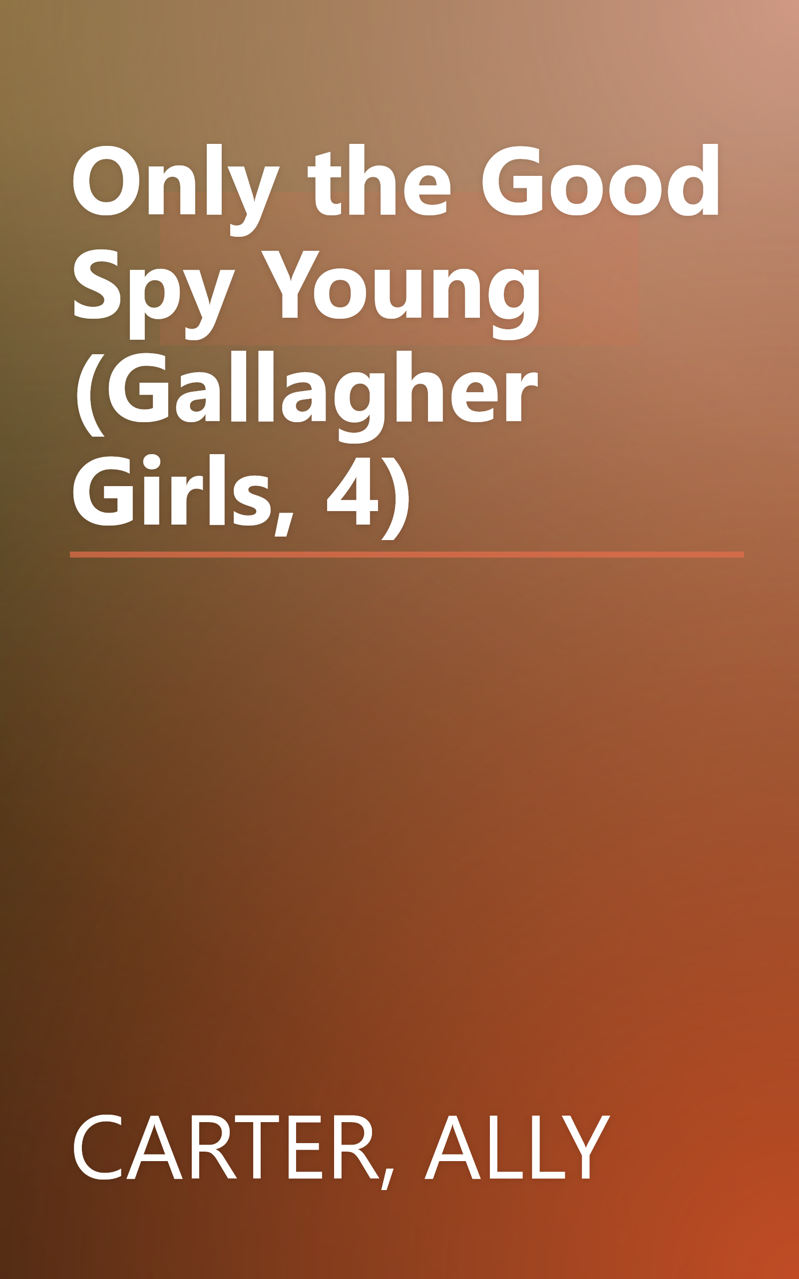 Only the Good Spy Young (Gallagher Girls, 4) book cover