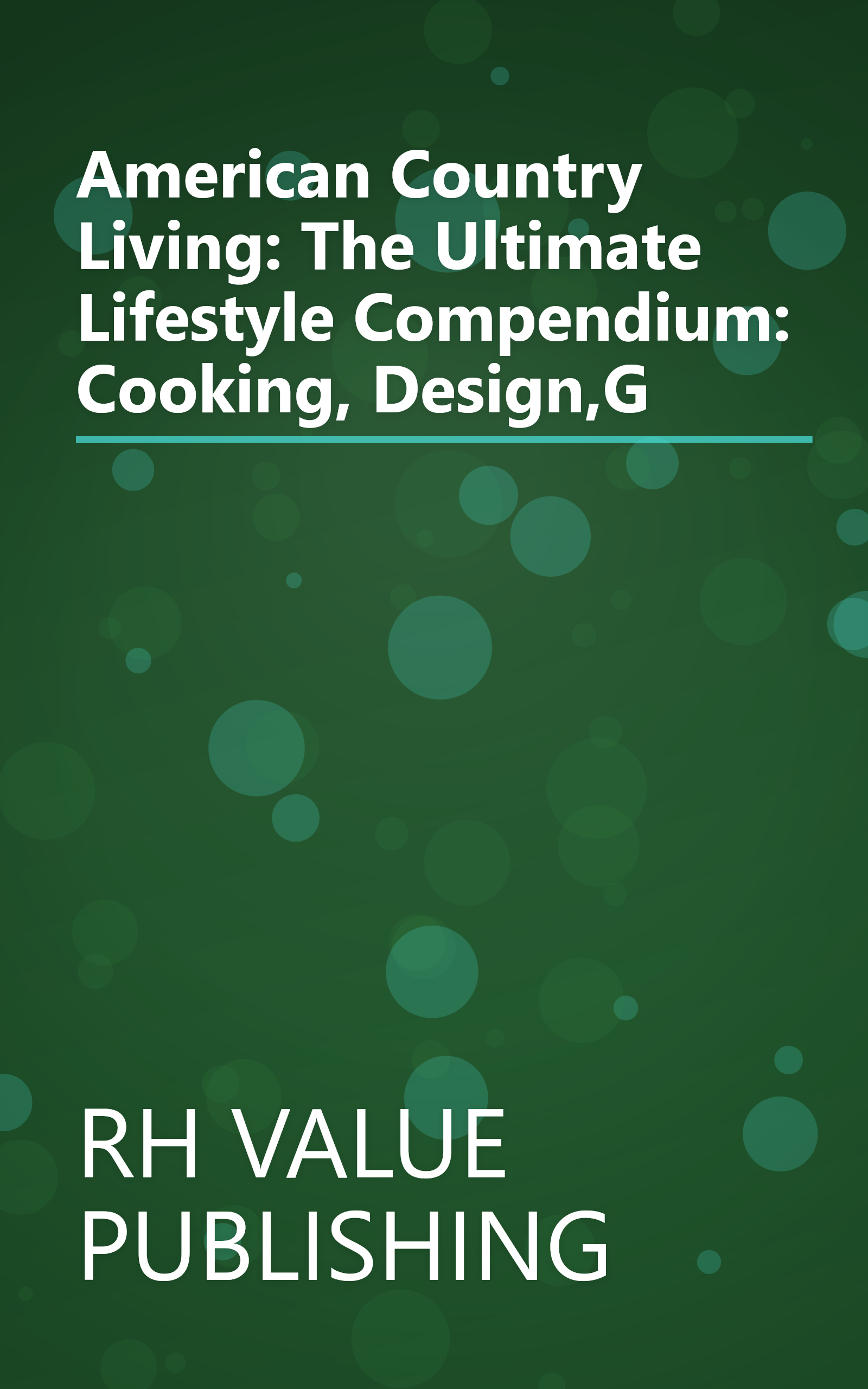 American Country Living: The Ultimate Lifestyle Compendium: Cooking, Design,G book cover