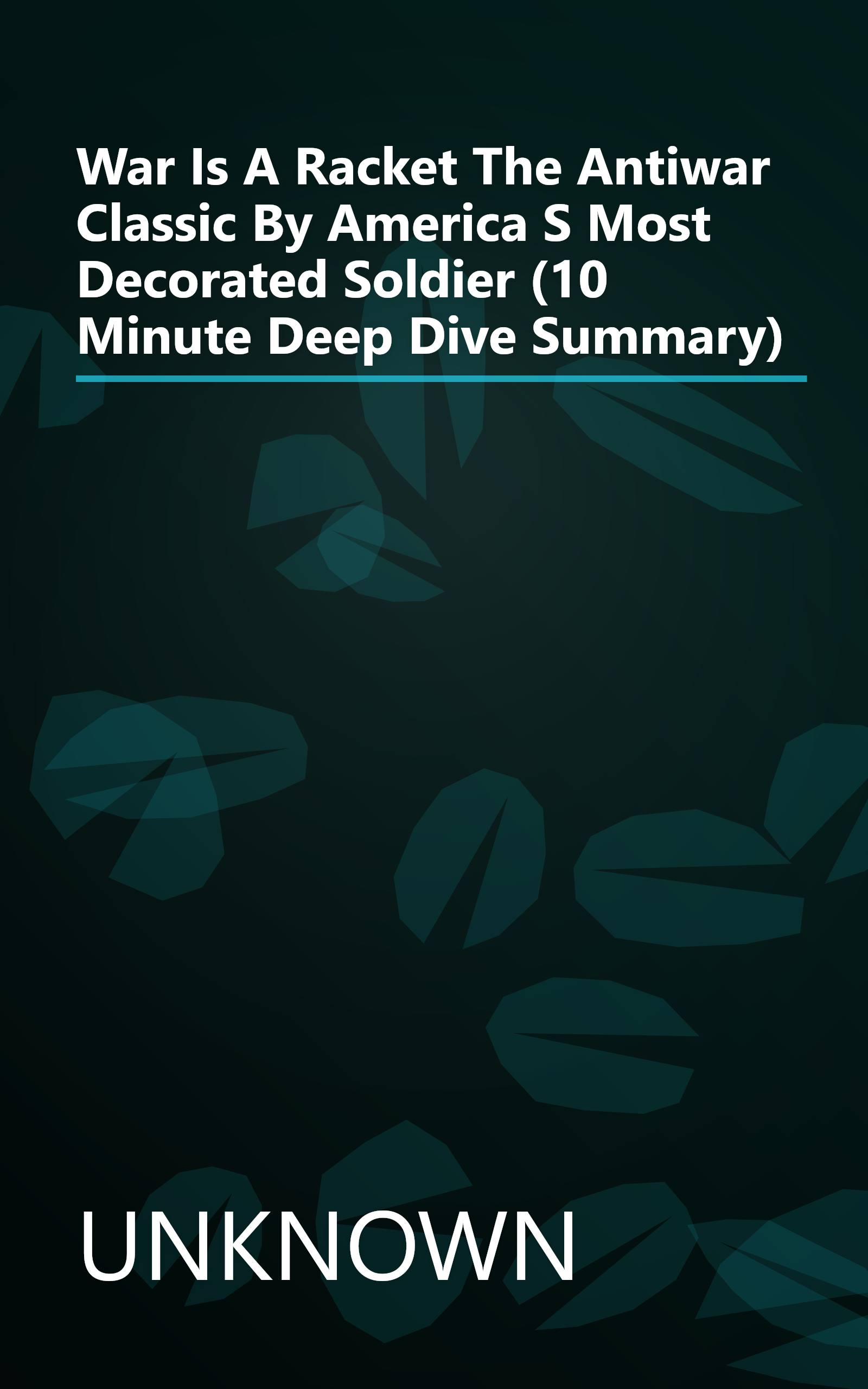 War Is A Racket  The Antiwar Classic By America S Most Decorated Soldier (10 Minute   Deep Dive Summary) book cover