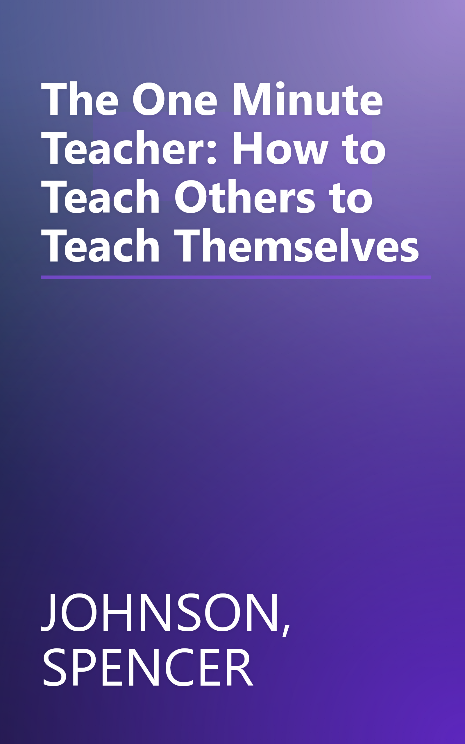The One Minute Teacher: How to Teach Others to Teach Themselves book cover