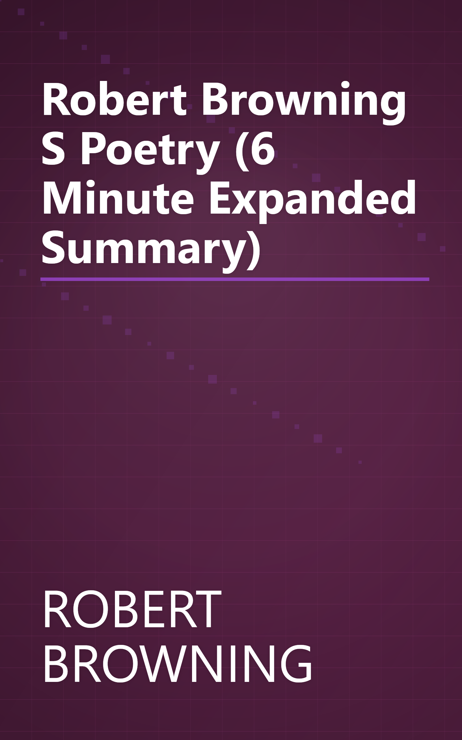Robert Browning S Poetry (6 Minute   Expanded Summary) book cover