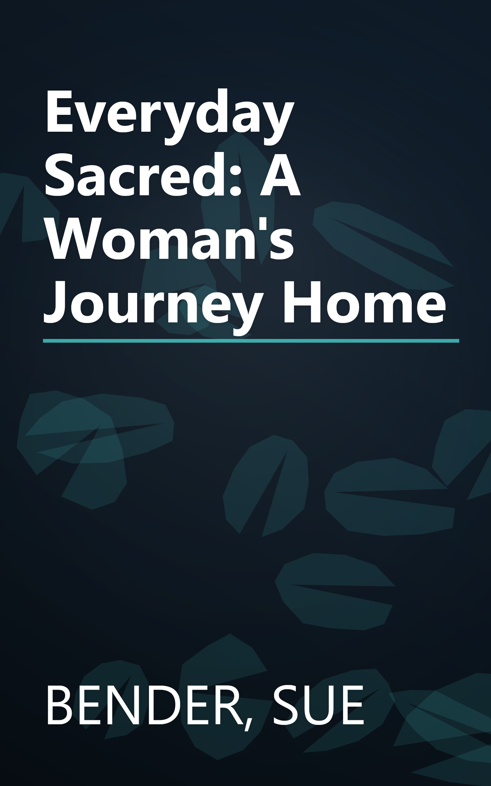 Everyday Sacred: A Woman's Journey Home book cover