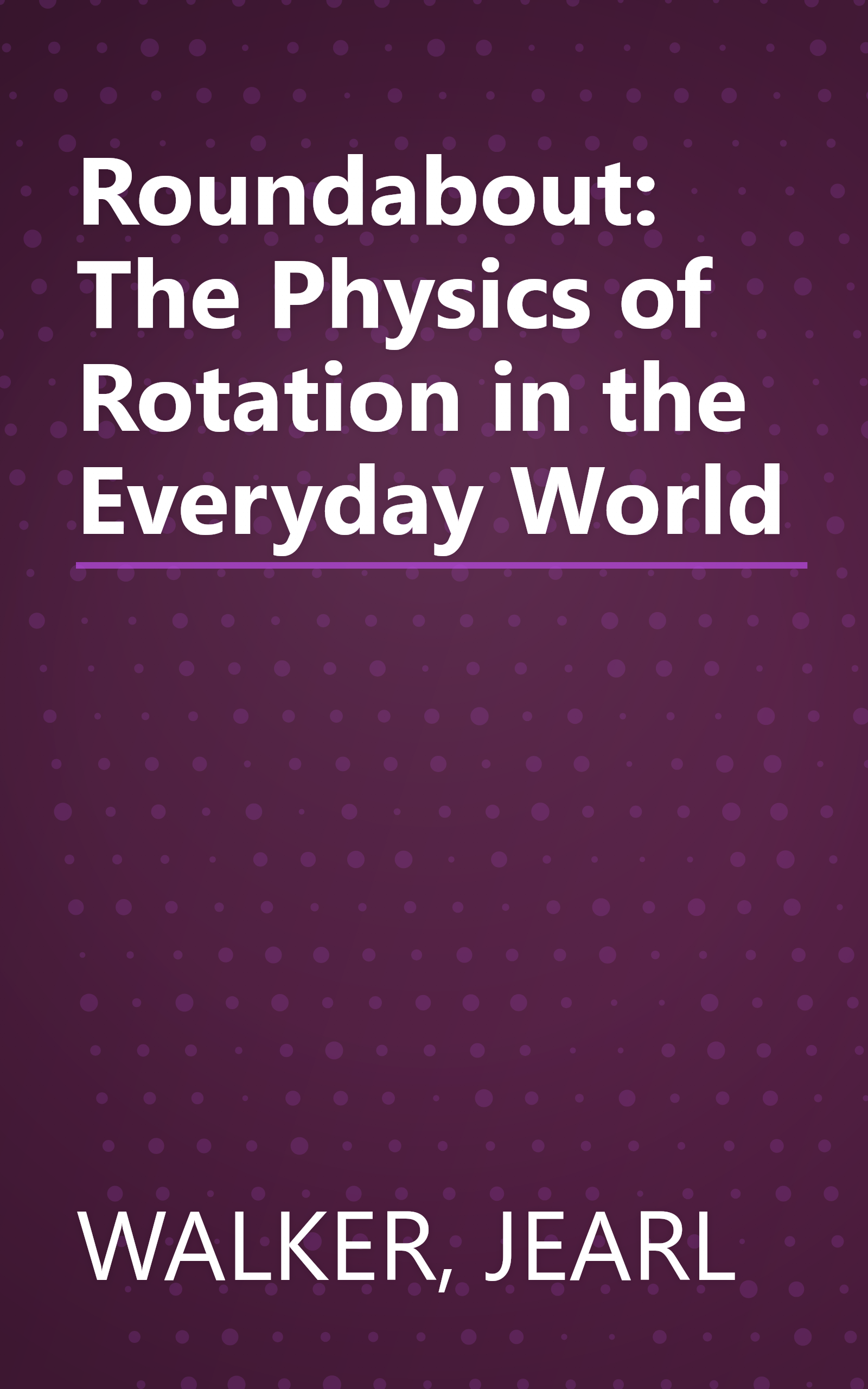 Roundabout: The Physics of Rotation in the Everyday World book cover