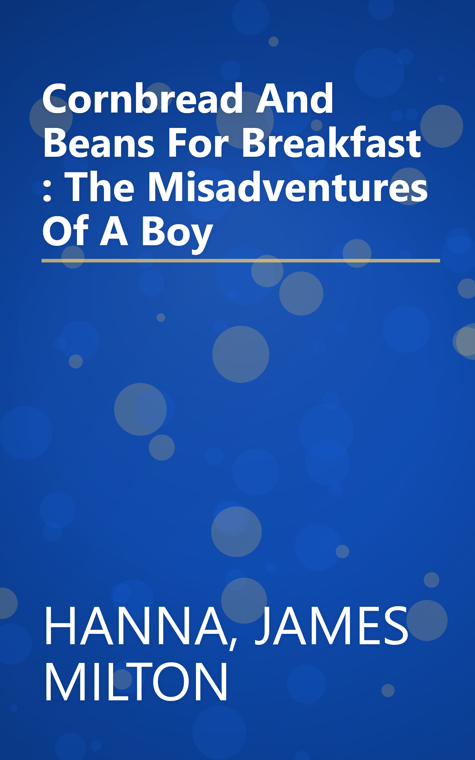 Cornbread And Beans For Breakfast : The Misadventures Of A Boy book cover