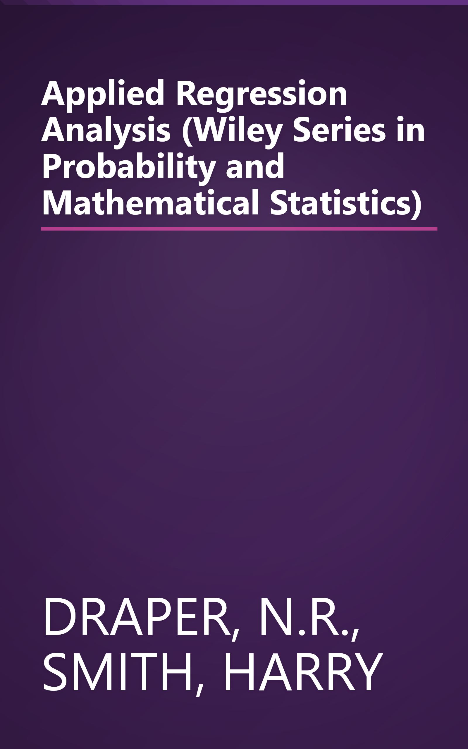 Applied Regression Analysis (Wiley Series in Probability and Mathematical Statistics) book cover