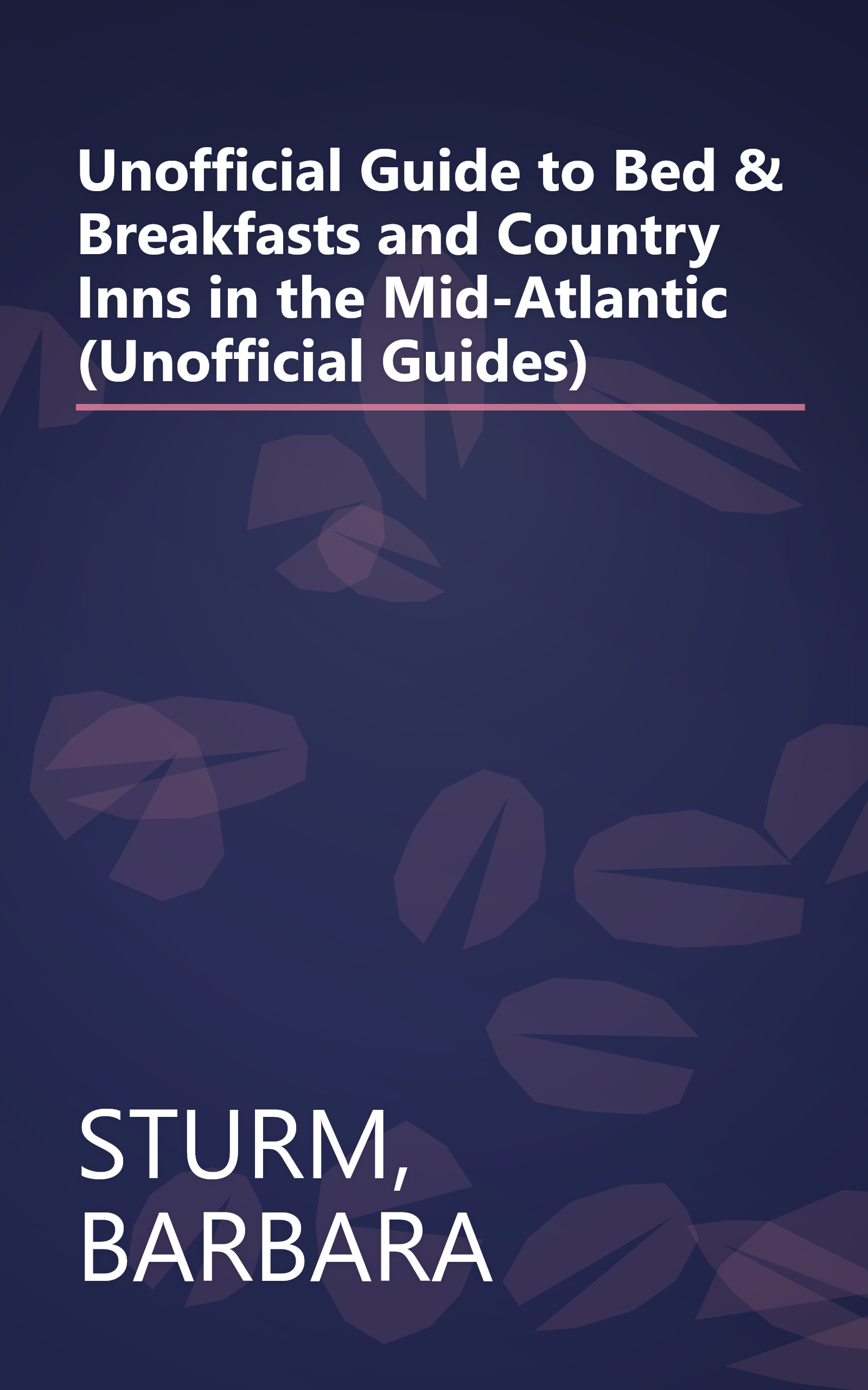 Unofficial Guide to Bed & Breakfasts and Country Inns in the Mid-Atlantic (Unofficial Guides) book cover