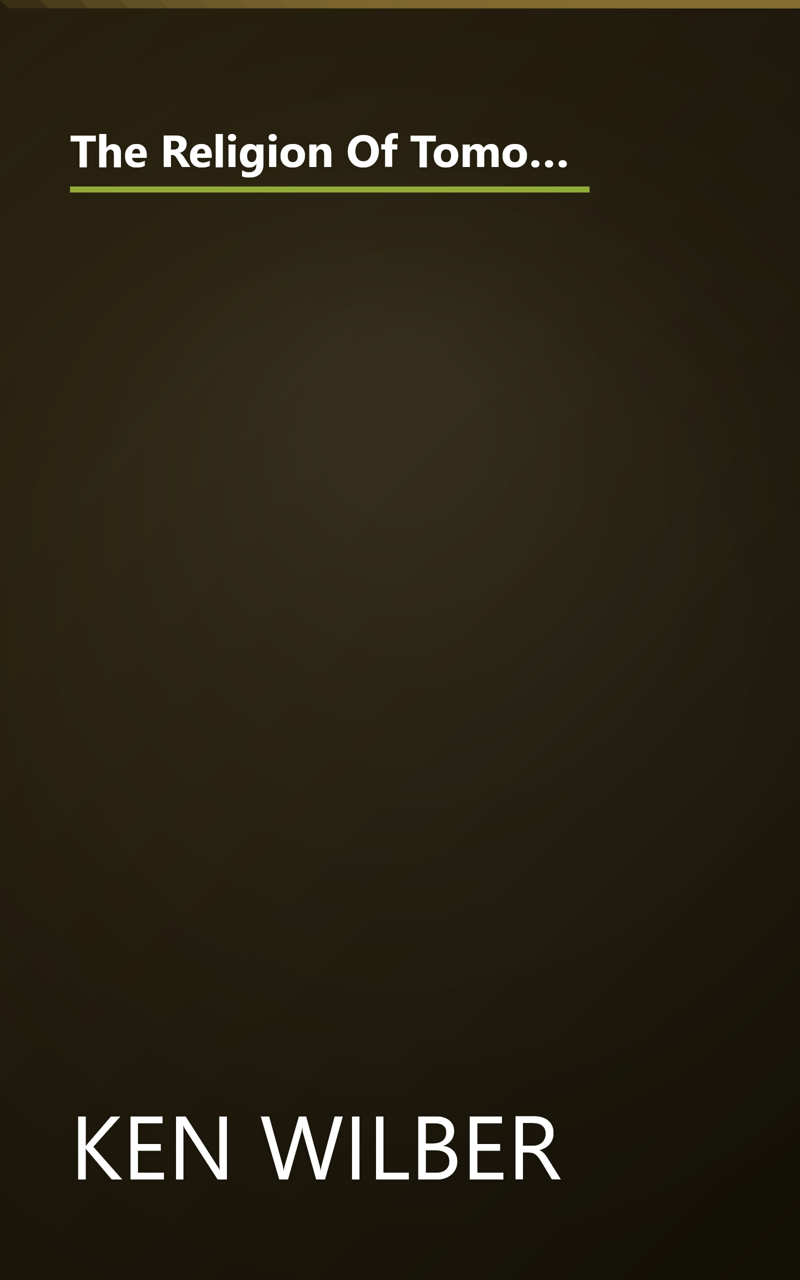 The Religion Of Tomorrow  A Vision For The Future Of The Great Traditions More Inclusive  More Compr (6 Minute   Expanded Summary) book cover