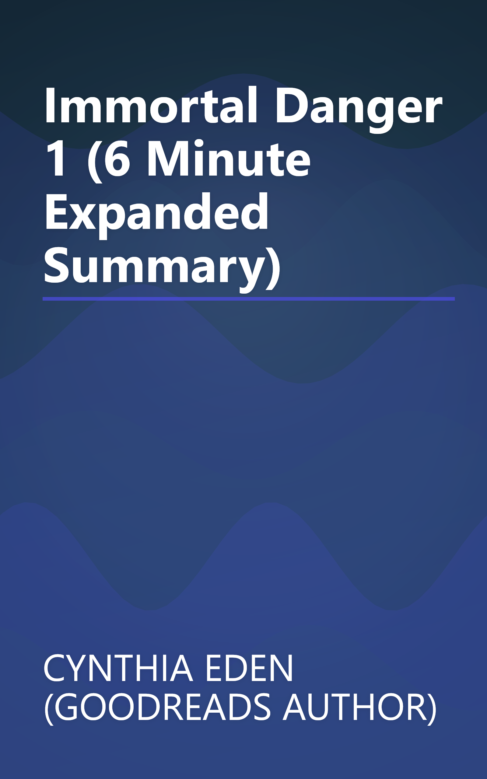 Immortal Danger 1 (6 Minute   Expanded Summary) book cover