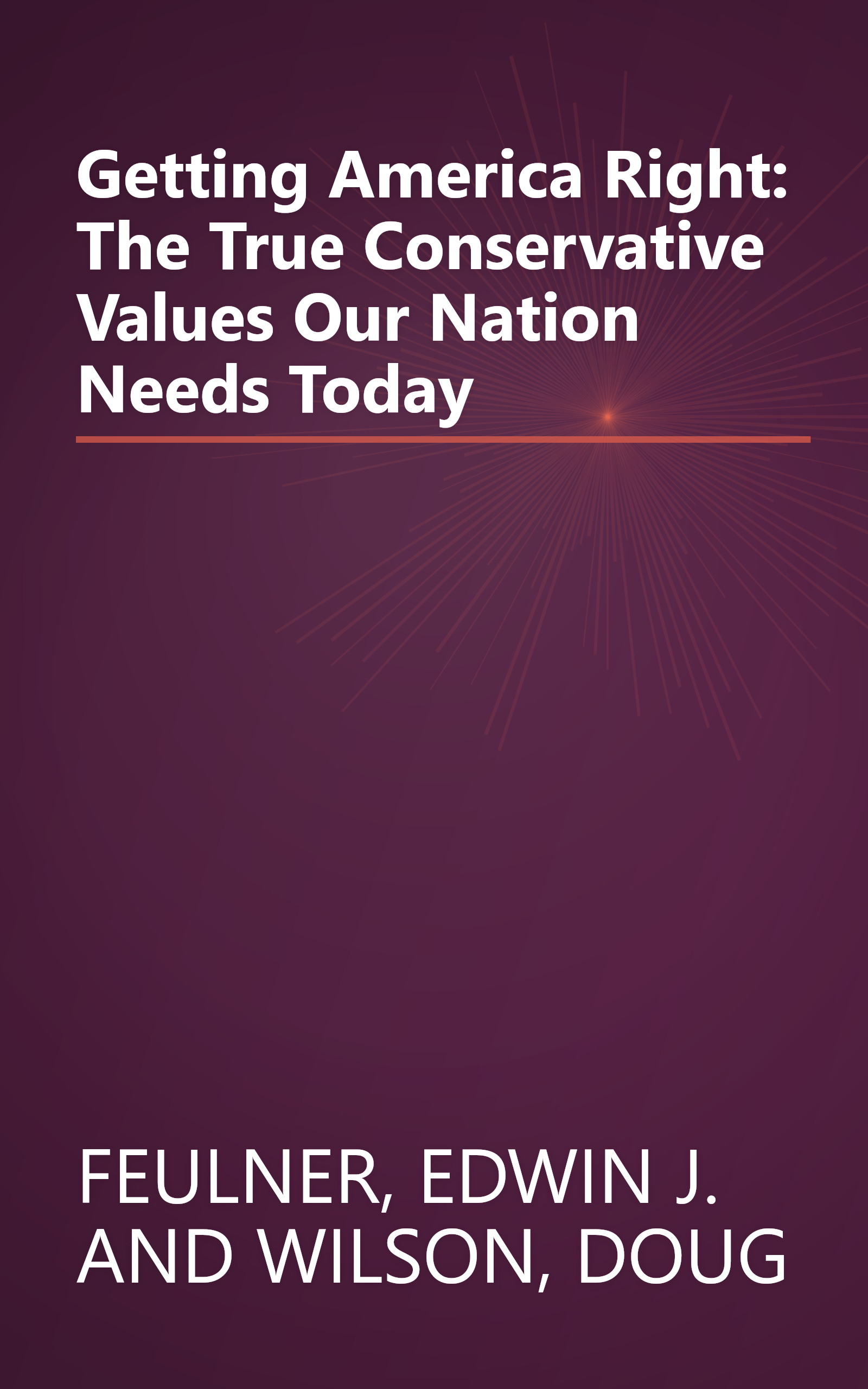 Getting America Right: The True Conservative Values Our Nation Needs Today book cover