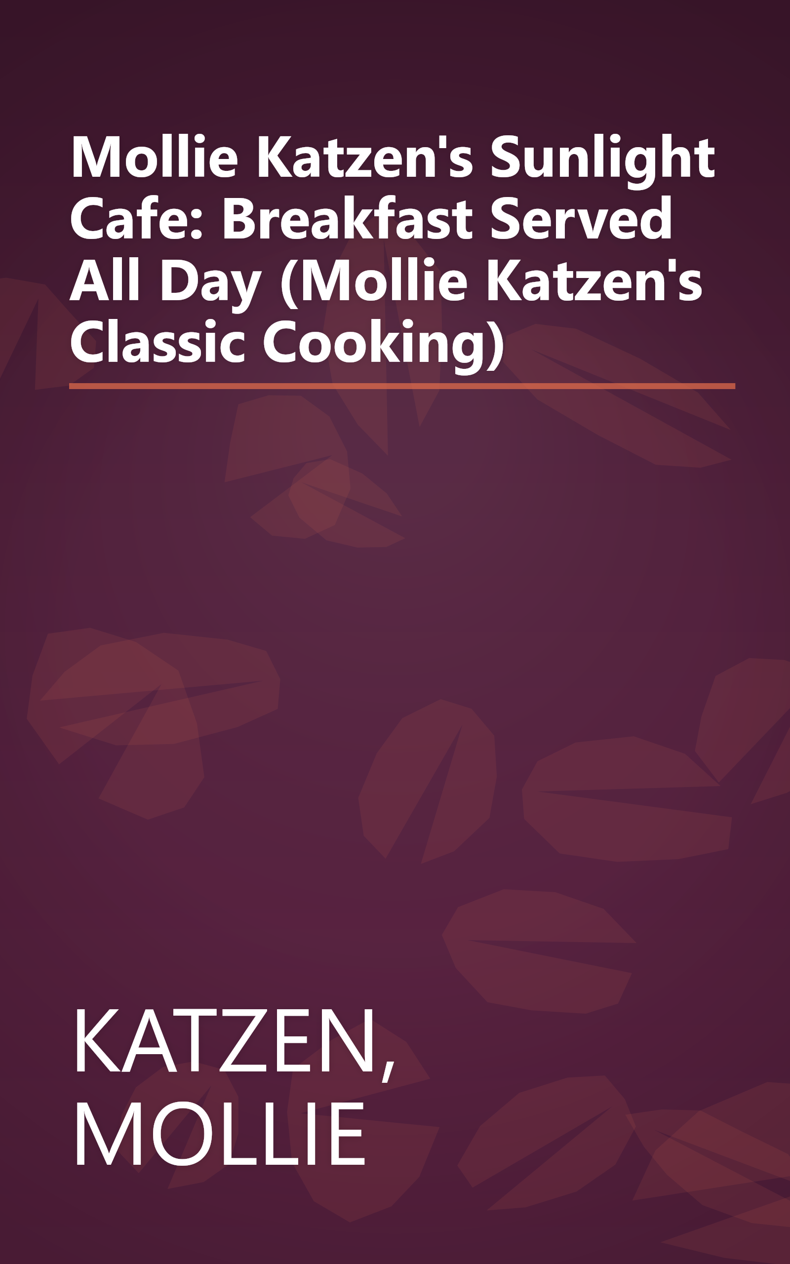 Mollie Katzen's Sunlight Cafe: Breakfast Served All Day (Mollie Katzen's Classic Cooking) book cover