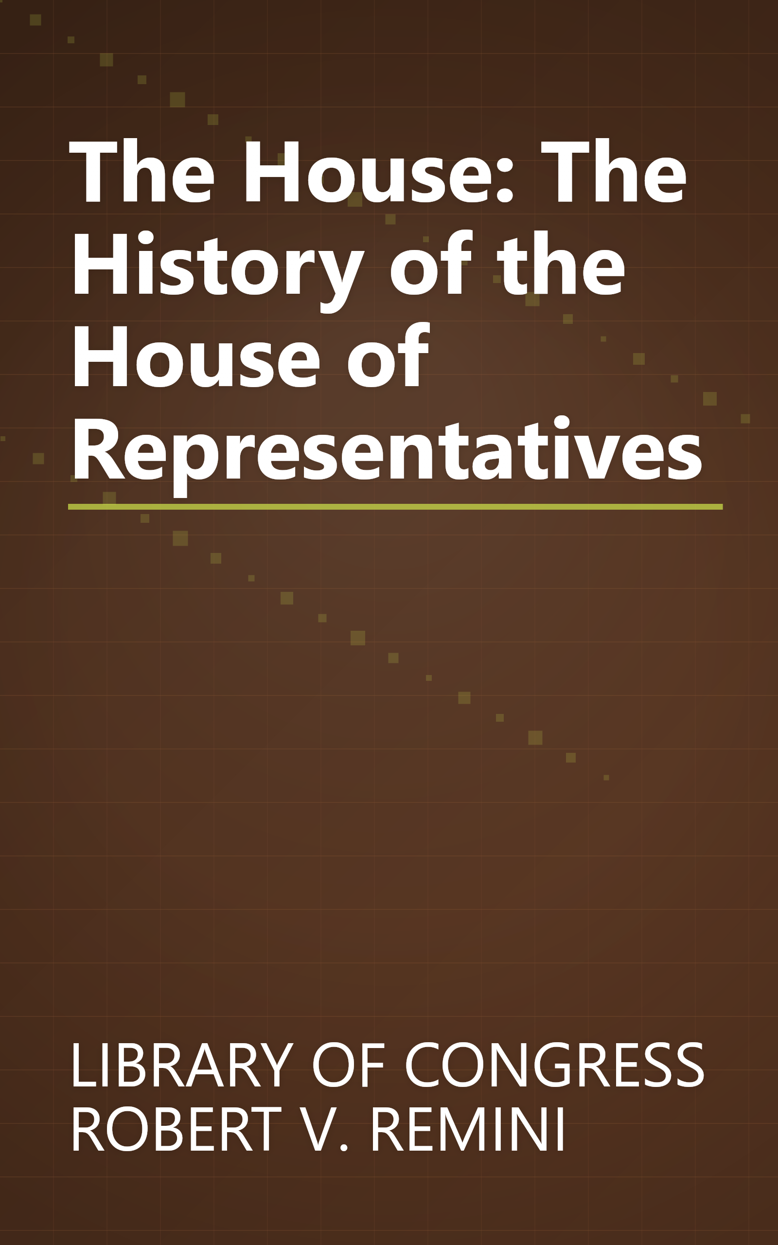 The House: The History of the House of Representatives book cover