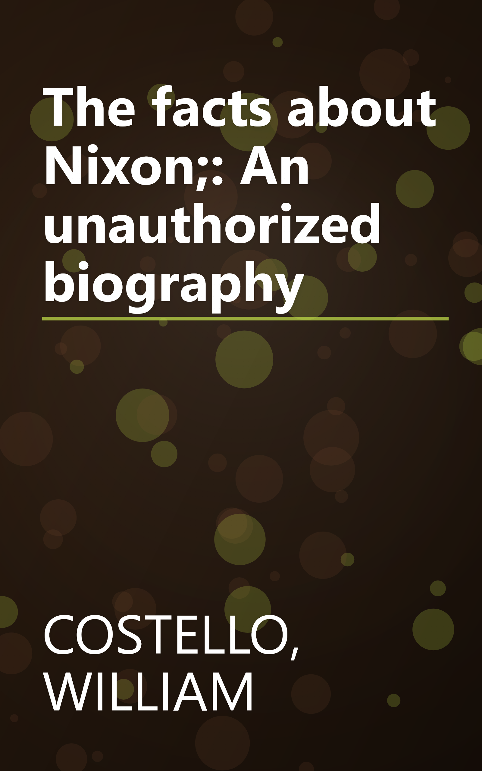 The facts about Nixon;: An unauthorized biography book cover