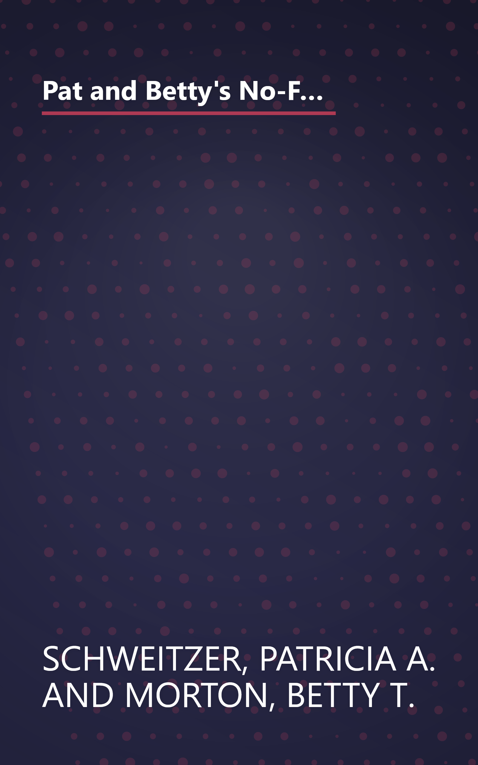 Pat and Betty's No-Fuss Cooking: More Than 200 Delicious, Time-Saving, and Easy Recipes From the Reynolds Kitchens book cover