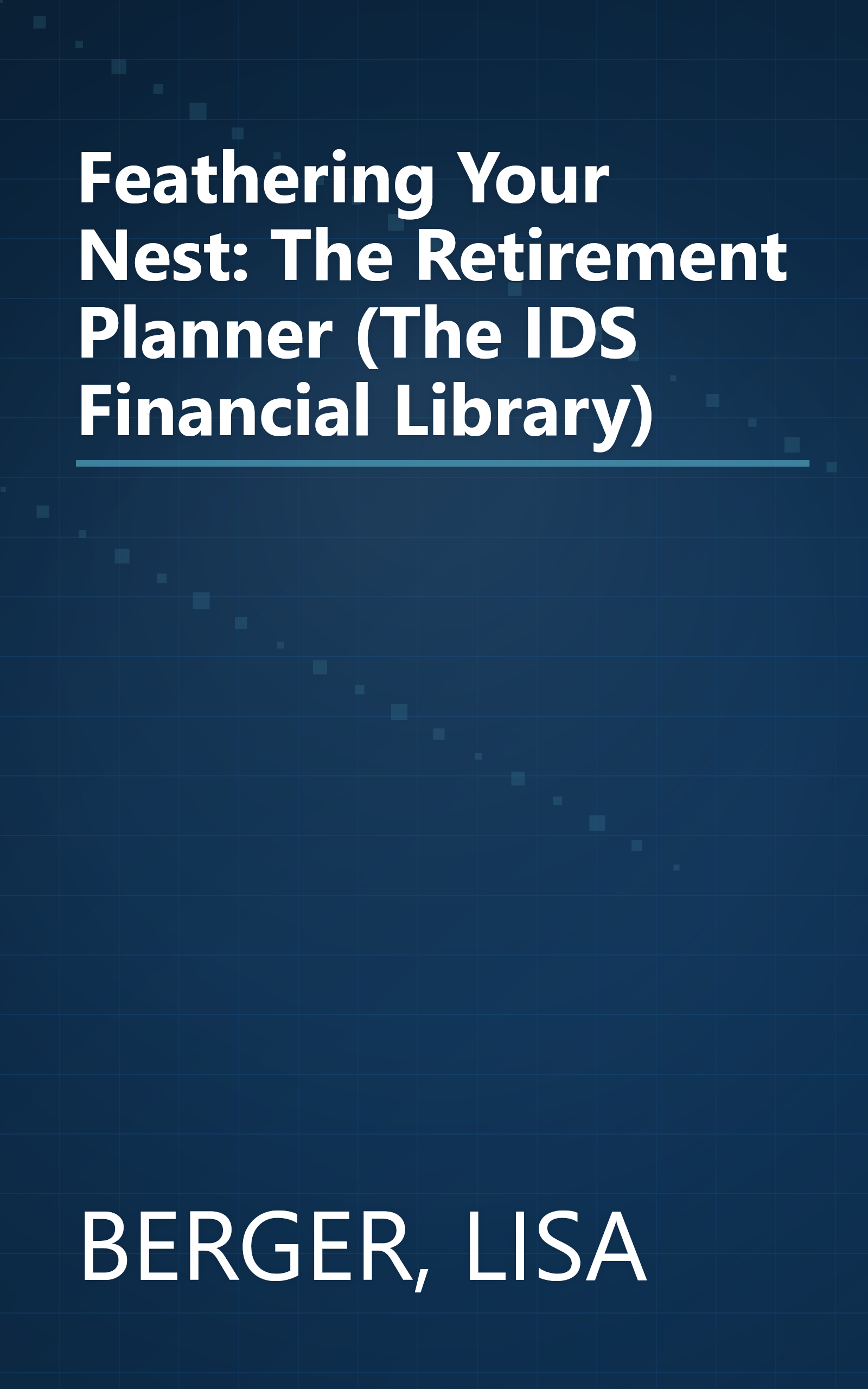 Feathering Your Nest: The Retirement Planner (The IDS Financial Library) book cover