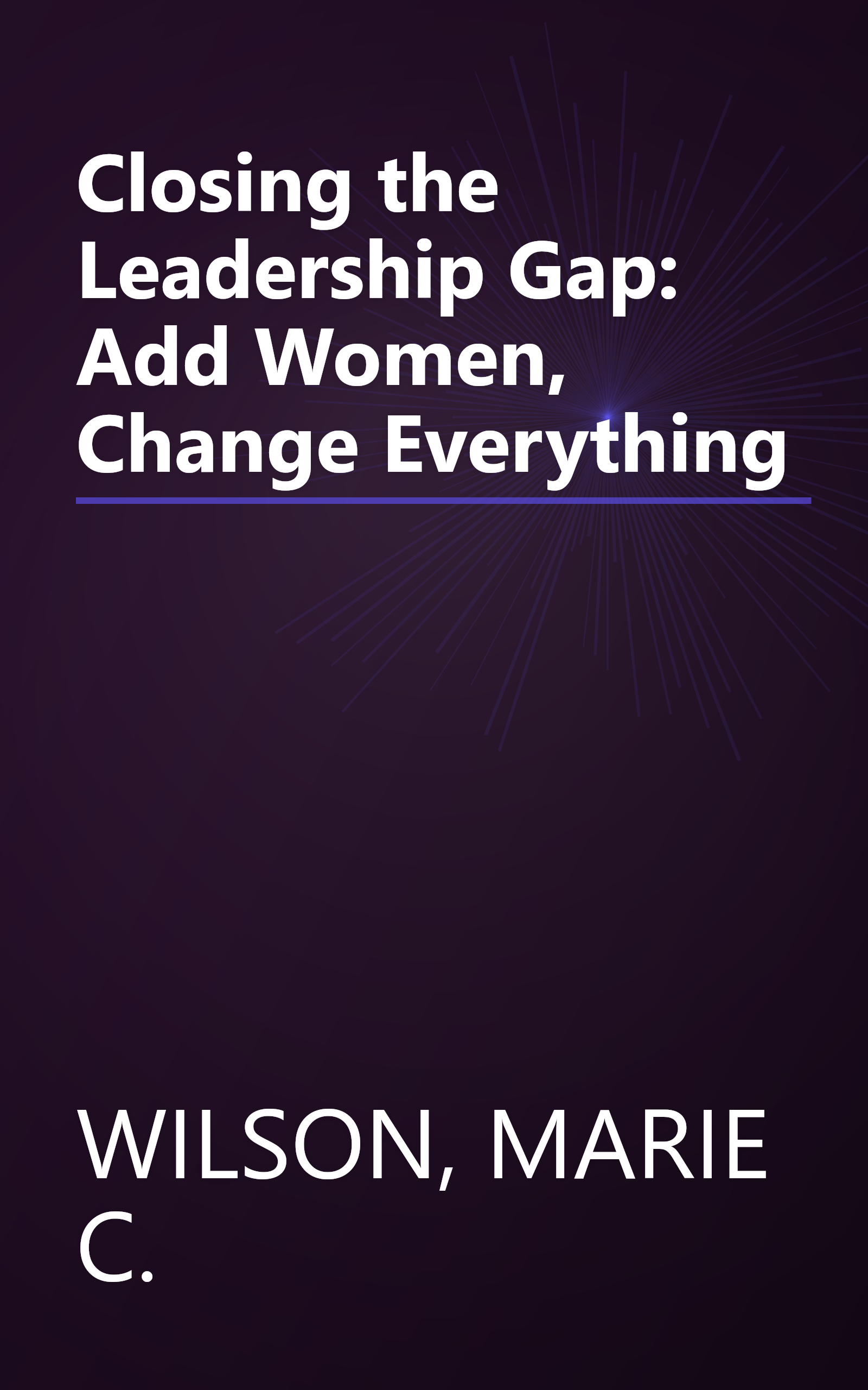 Closing the Leadership Gap: Add Women, Change Everything book cover