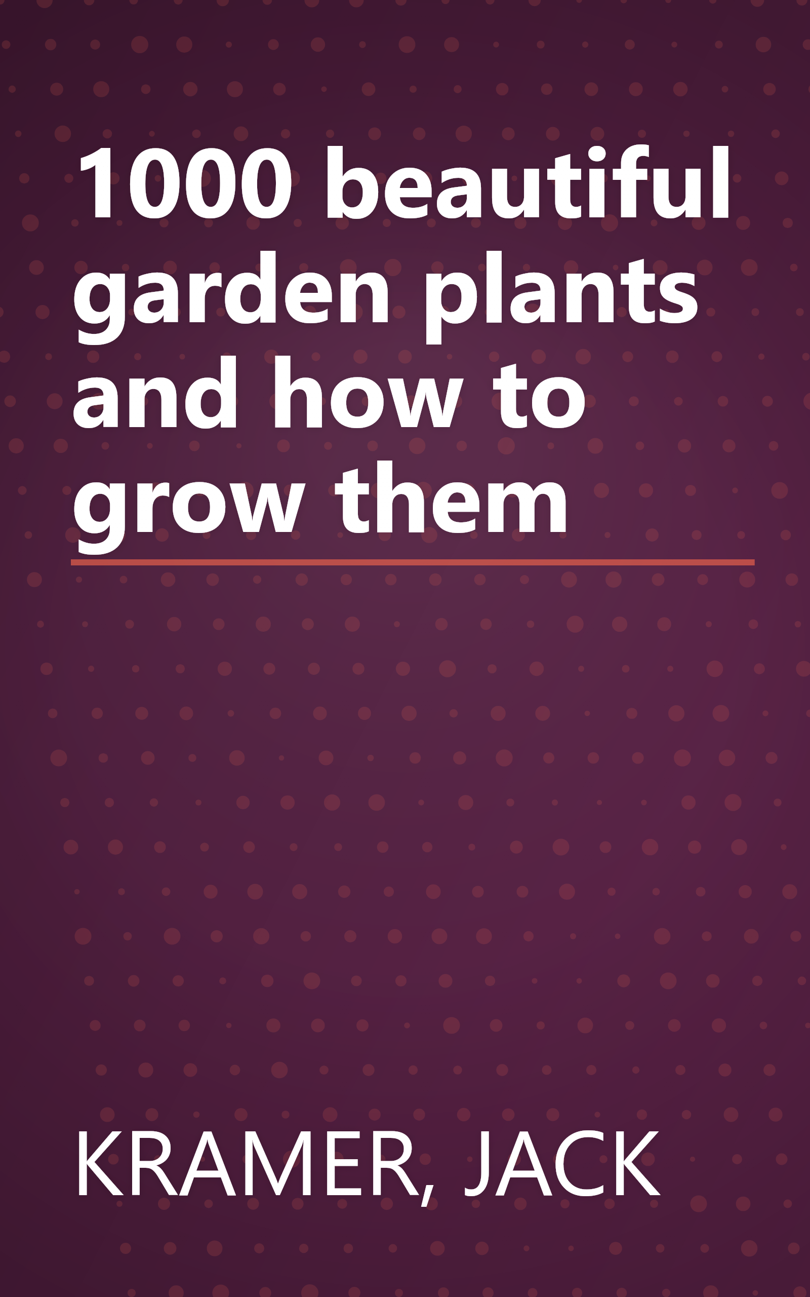 1000 beautiful garden plants and how to grow them book cover