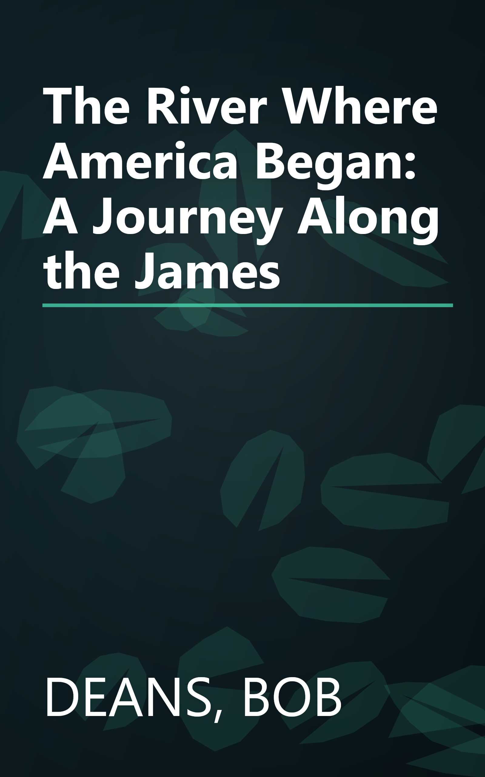 The River Where America Began: A Journey Along the James book cover