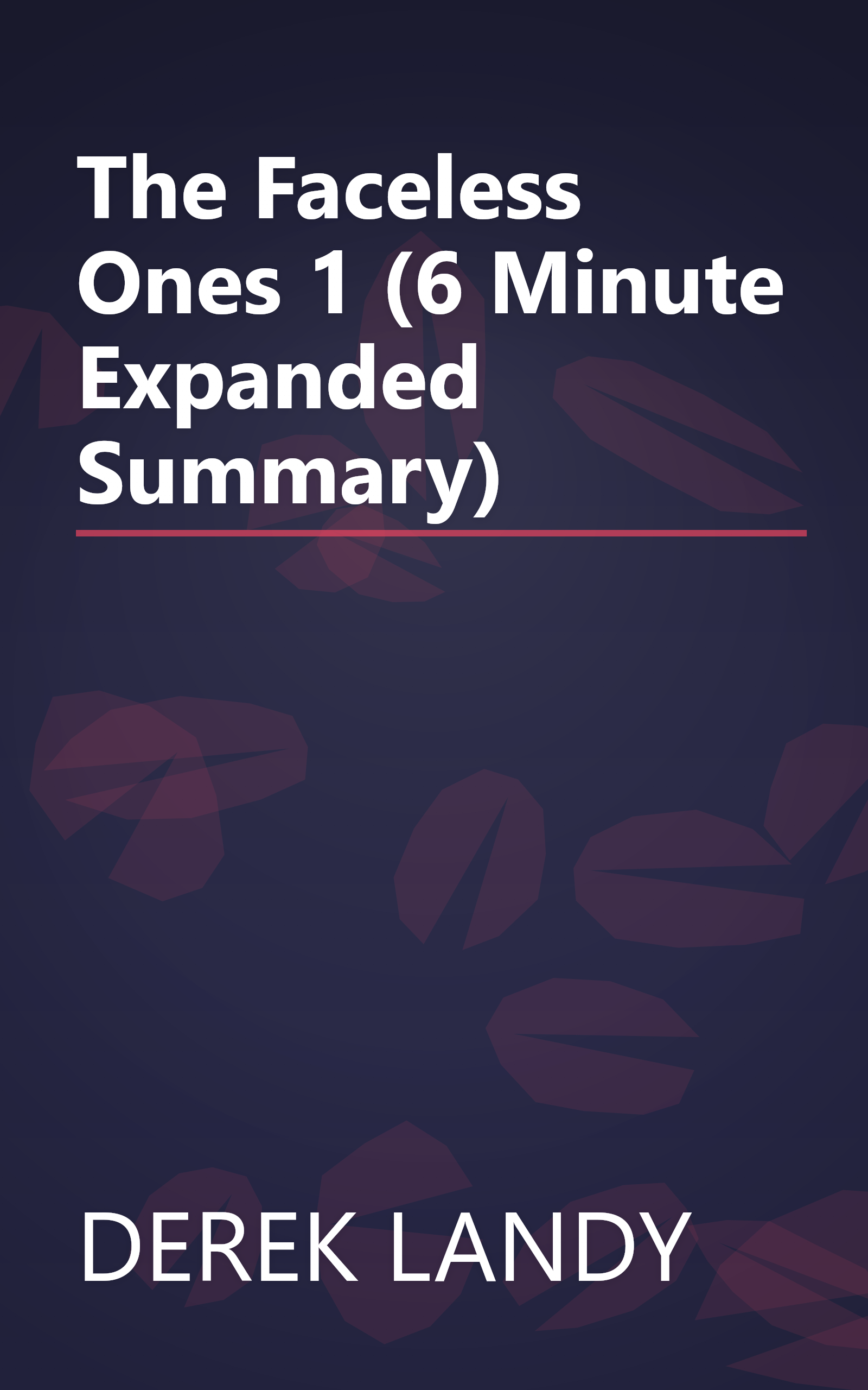 The Faceless Ones 1 (6 Minute   Expanded Summary) book cover