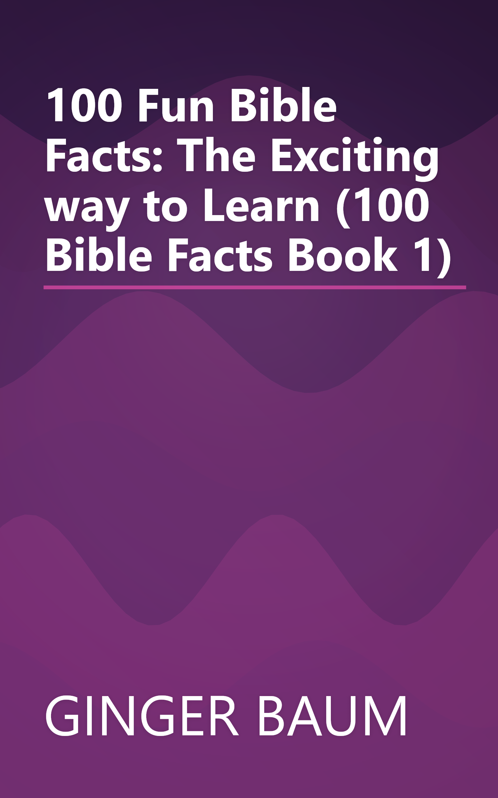 100 Fun Bible Facts: The Exciting way to Learn (100 Bible Facts Book 1) book cover