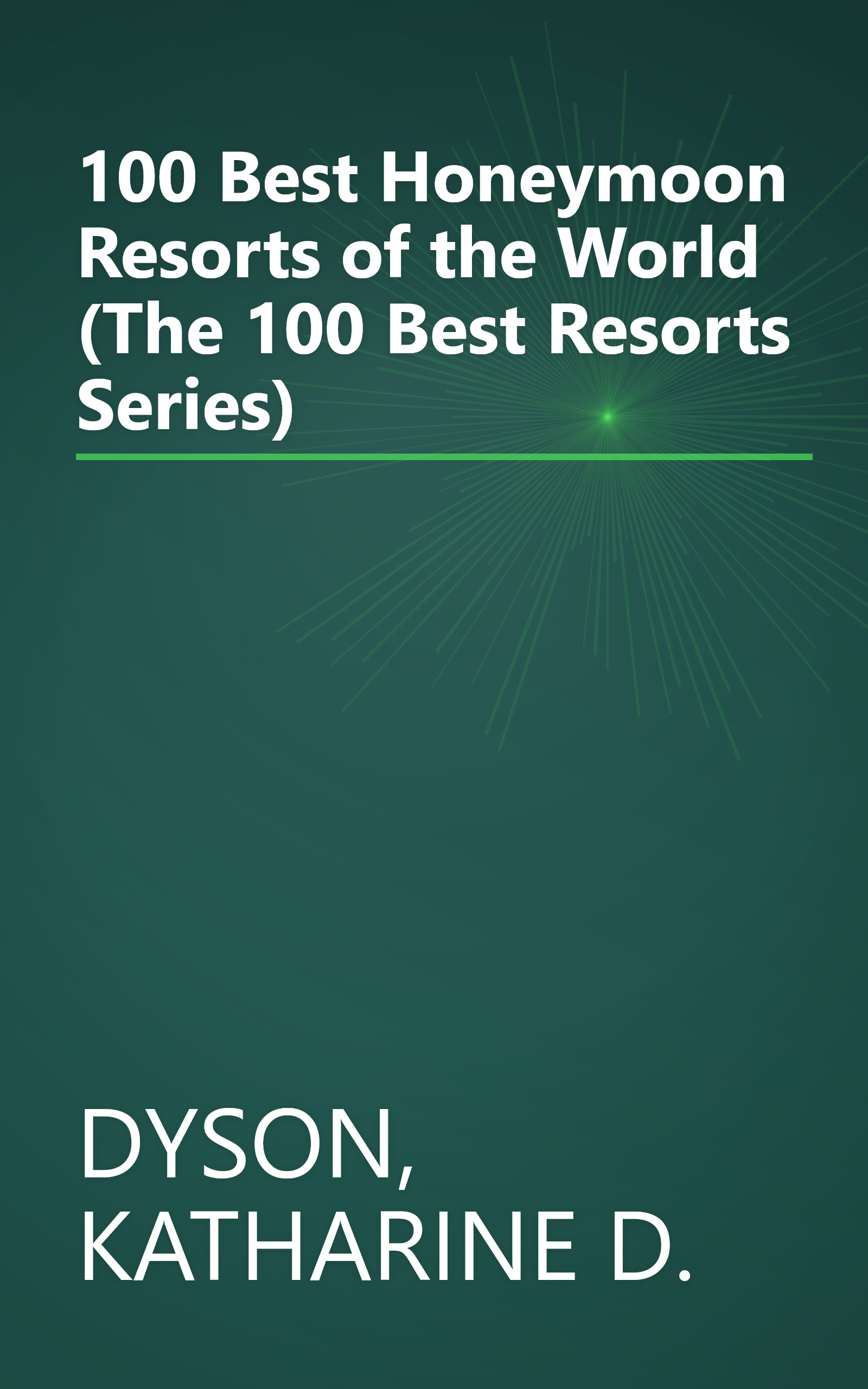 100 Best Honeymoon Resorts of the World (The 100 Best Resorts Series) book cover