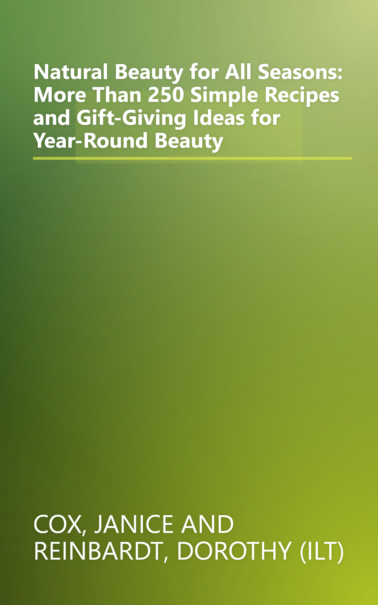 Natural Beauty for All Seasons: More Than 250 Simple Recipes and Gift-Giving Ideas for Year-Round Beauty book cover