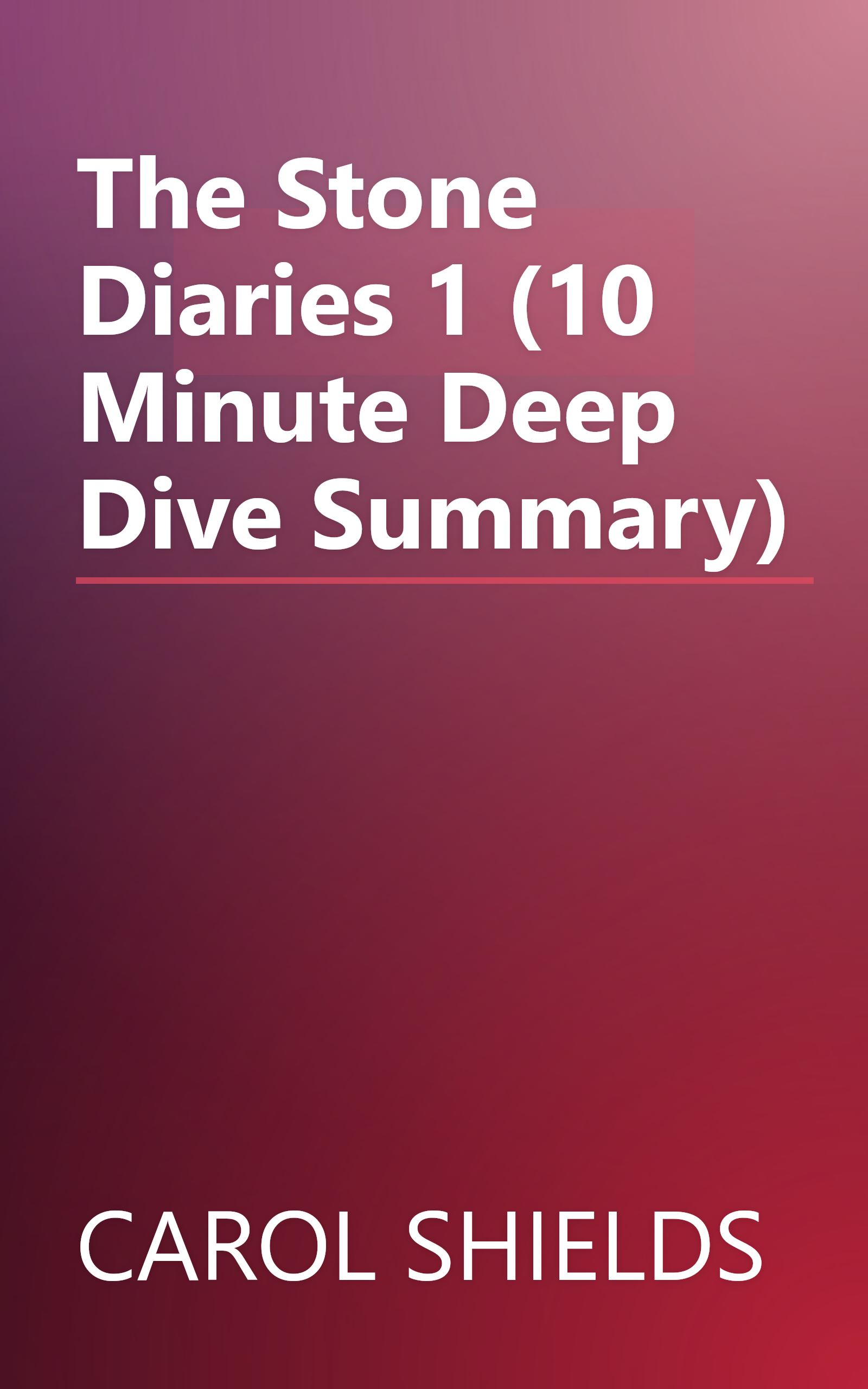 The Stone Diaries 1 (10 Minute   Deep Dive Summary) book cover