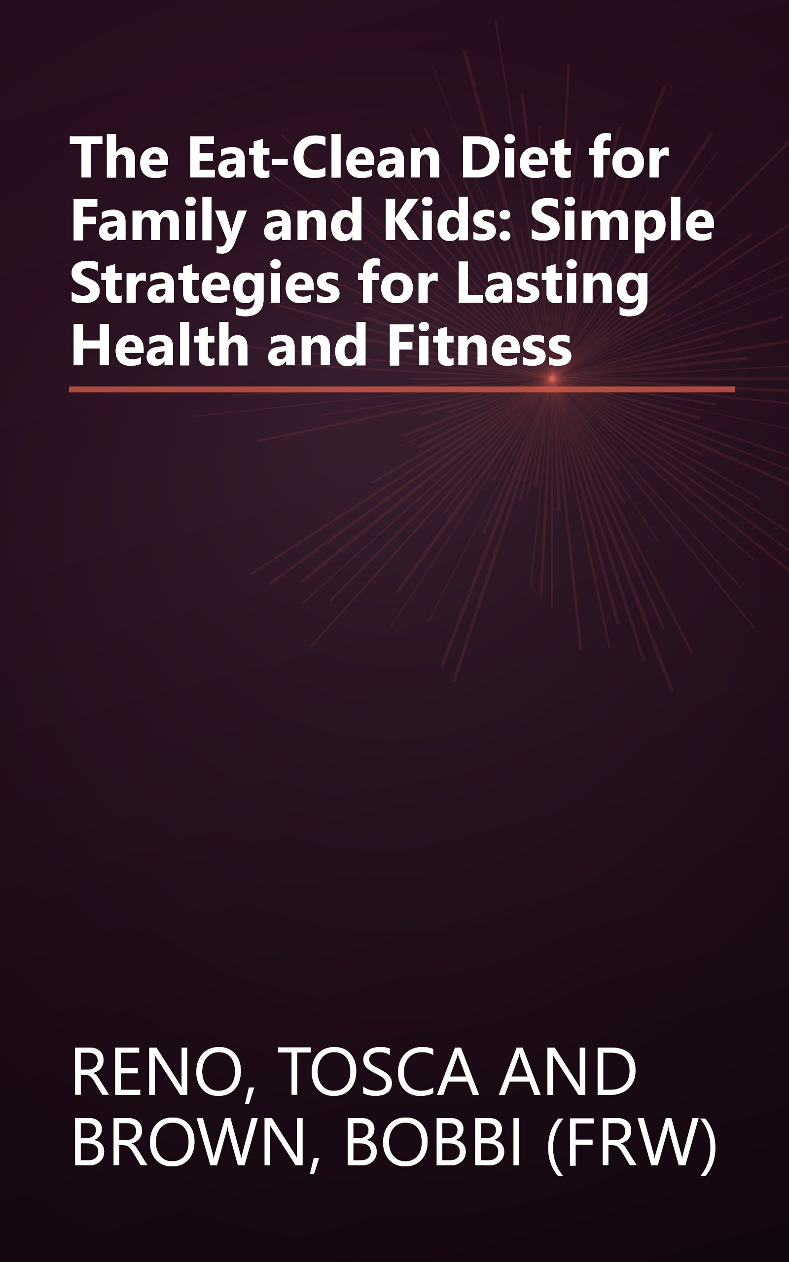 The Eat-Clean Diet for Family and Kids: Simple Strategies for Lasting Health and Fitness book cover