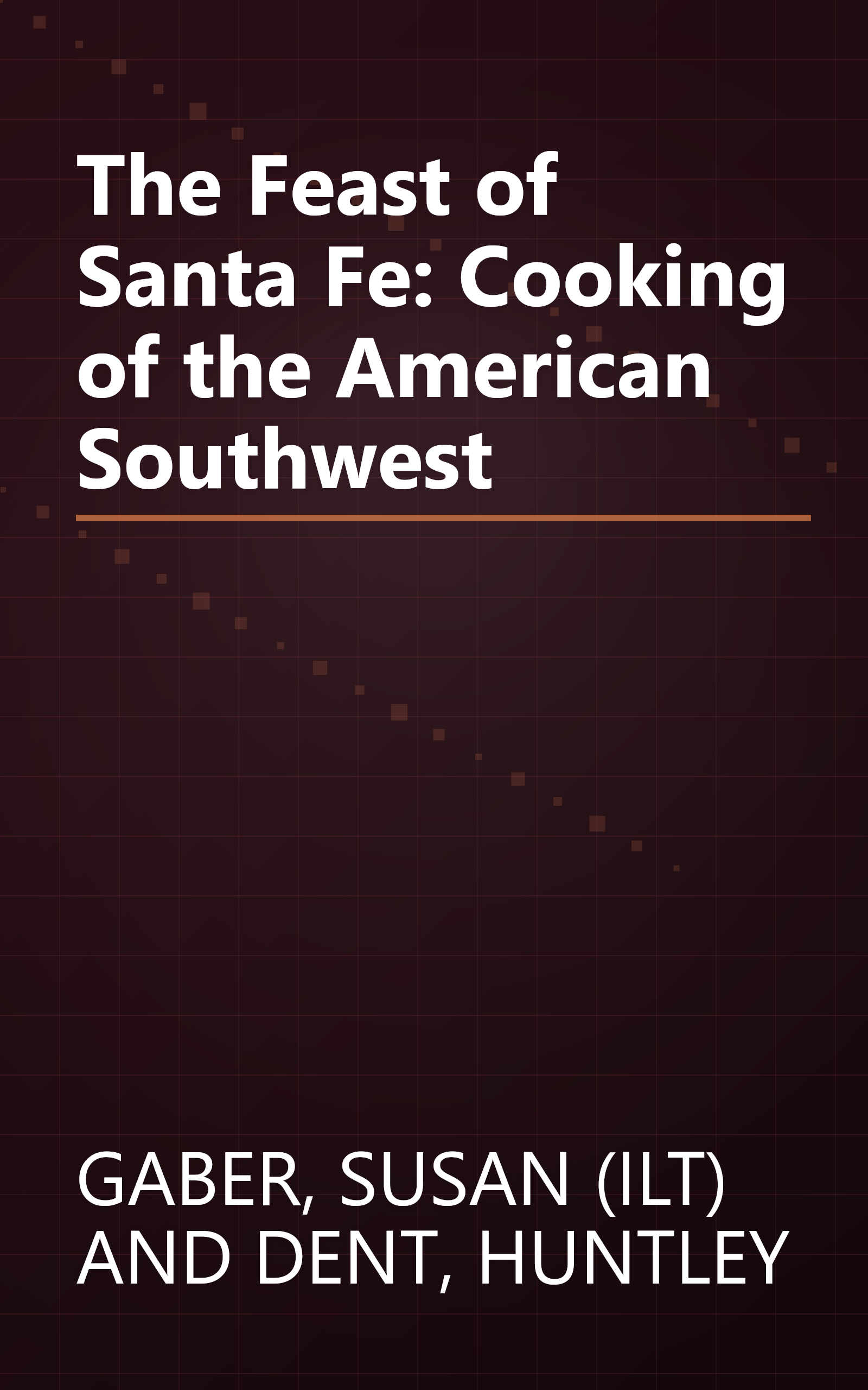 The Feast of Santa Fe: Cooking of the American Southwest book cover