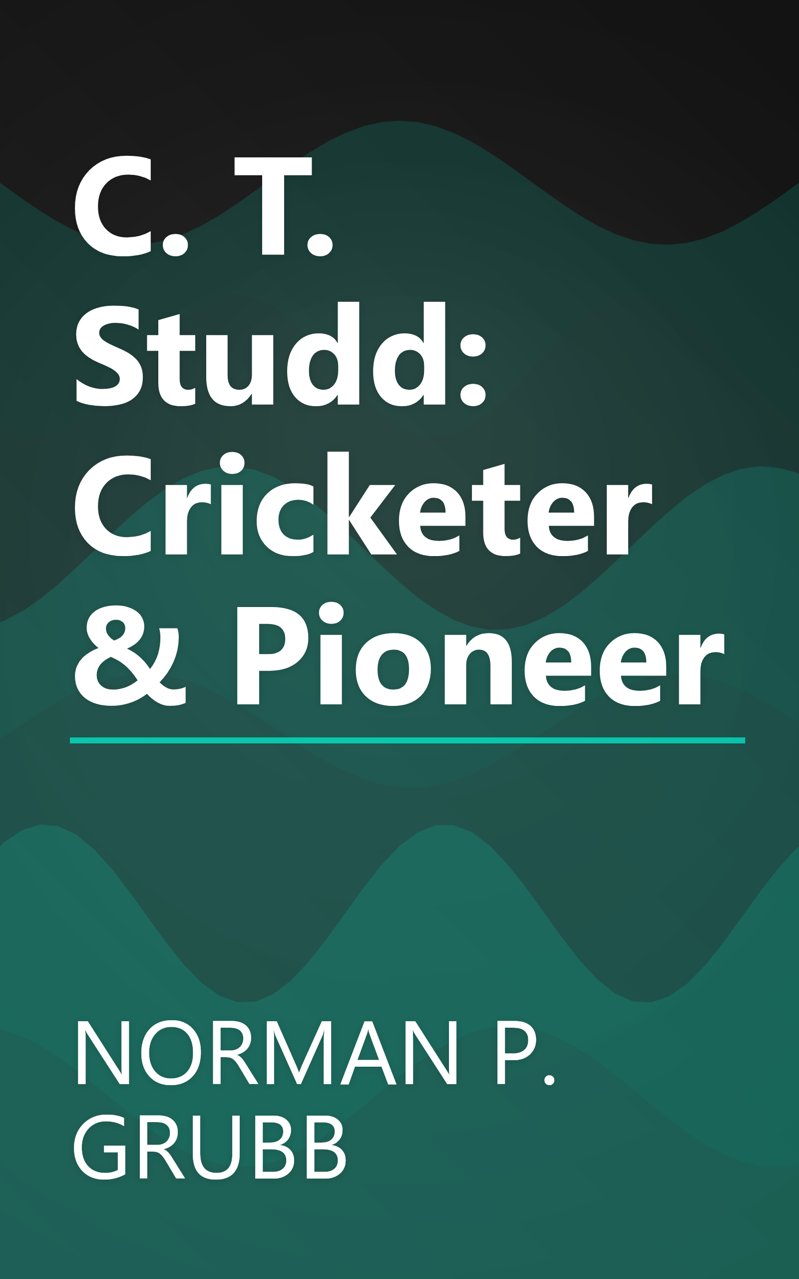 C. T. Studd: Cricketer & Pioneer book cover