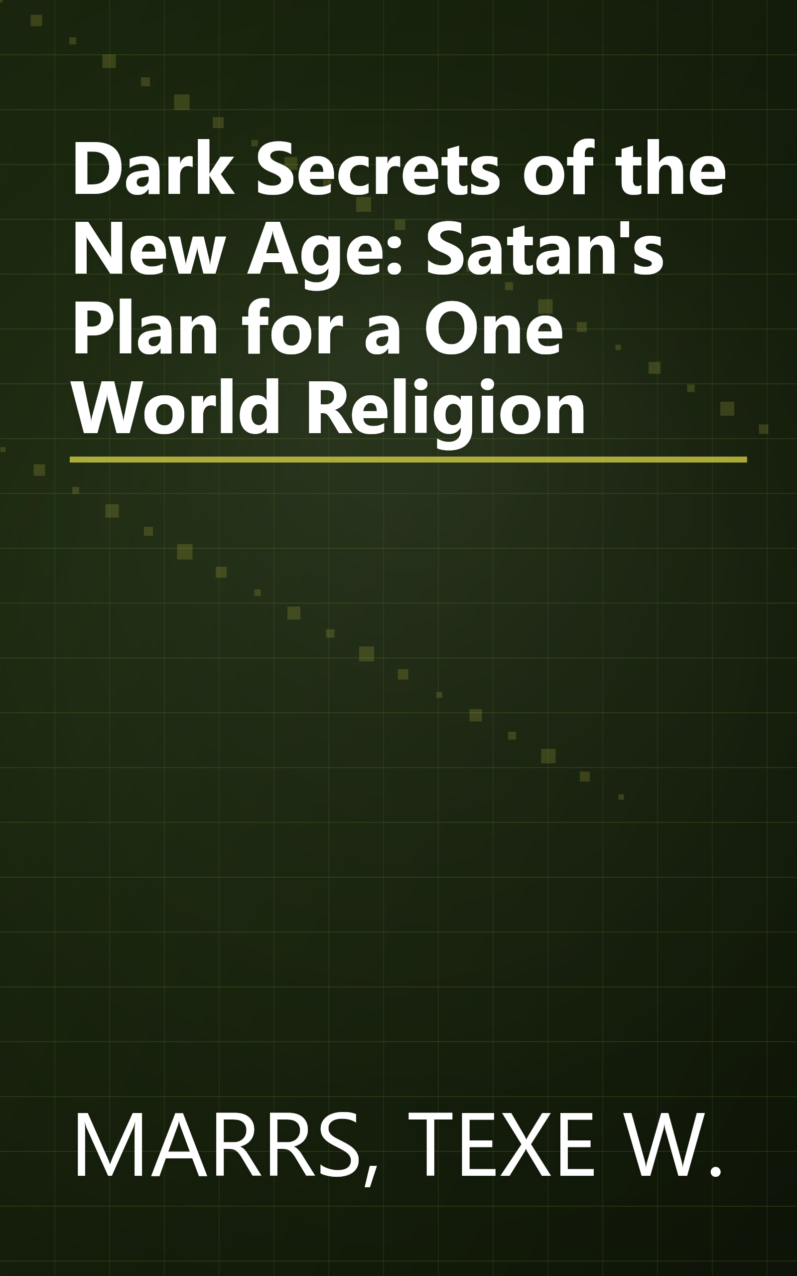 Dark Secrets of the New Age: Satan's Plan for a One World Religion book cover